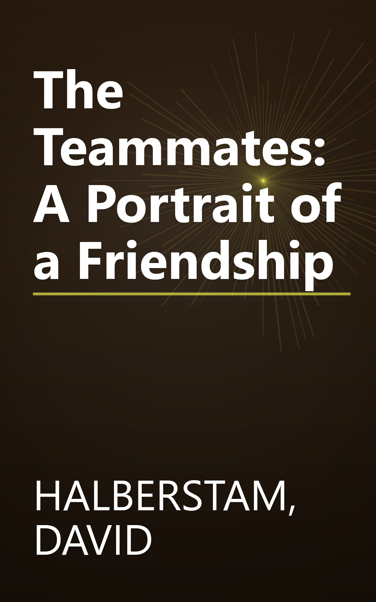 The Teammates: A Portrait of a Friendship book cover