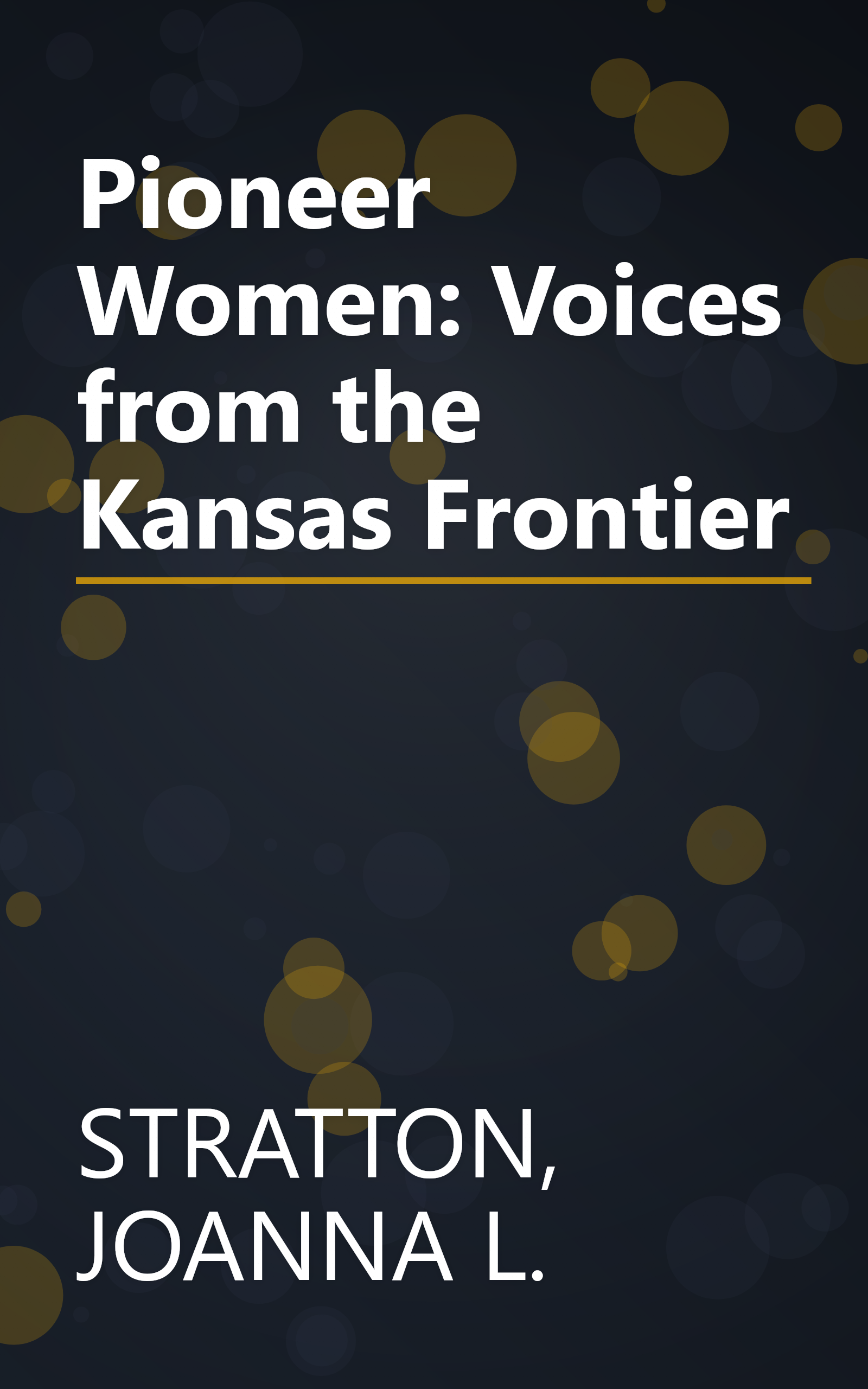 Pioneer Women: Voices from the Kansas Frontier book cover