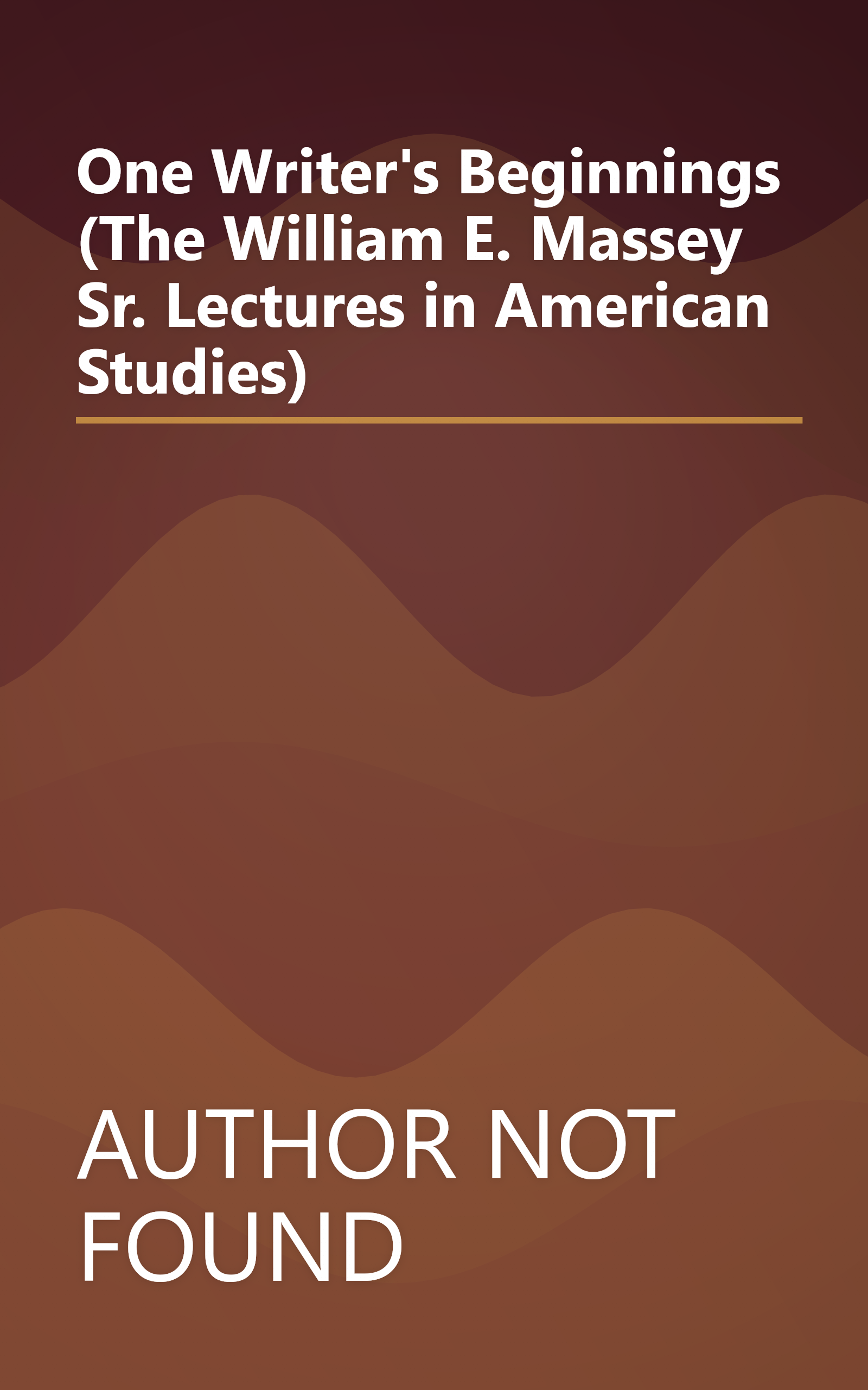 One Writer's Beginnings (The William E. Massey Sr. Lectures in American Studies) book cover