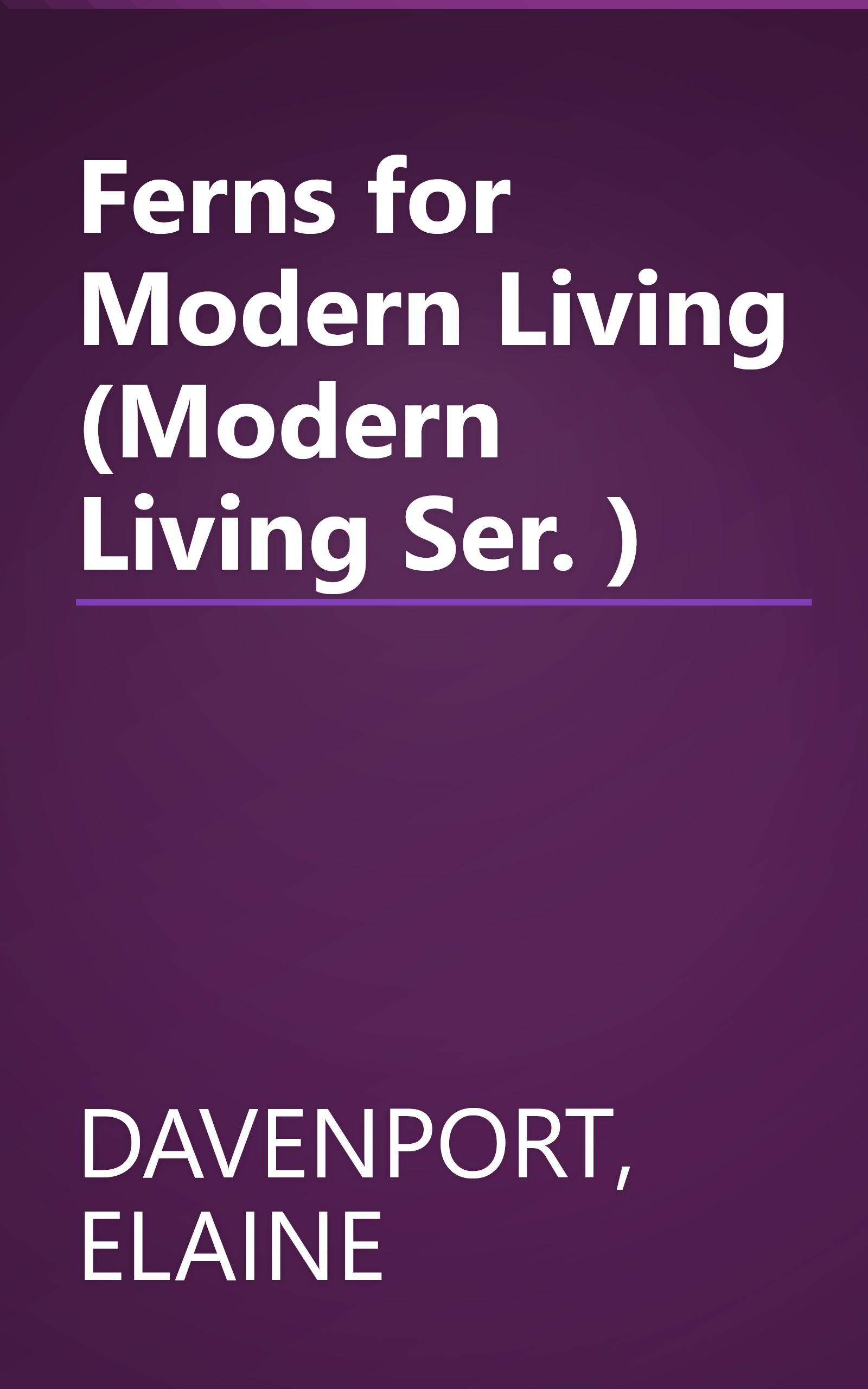 Ferns for Modern Living (Modern Living Ser. ) book cover