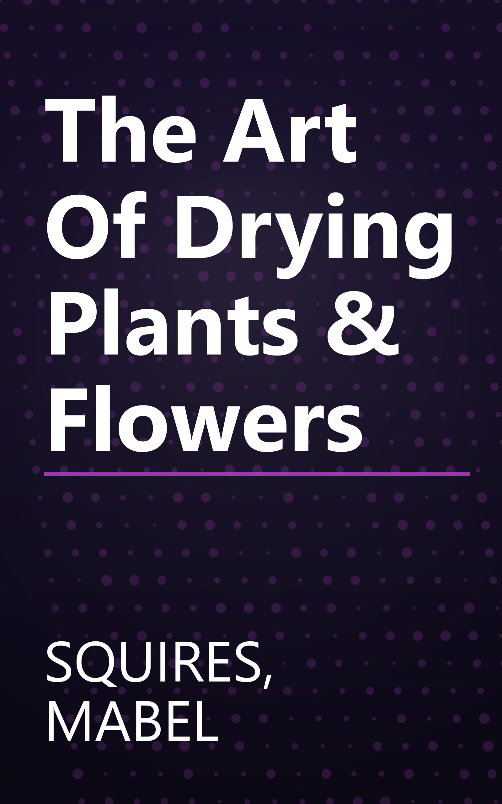 The Art Of Drying Plants & Flowers book cover