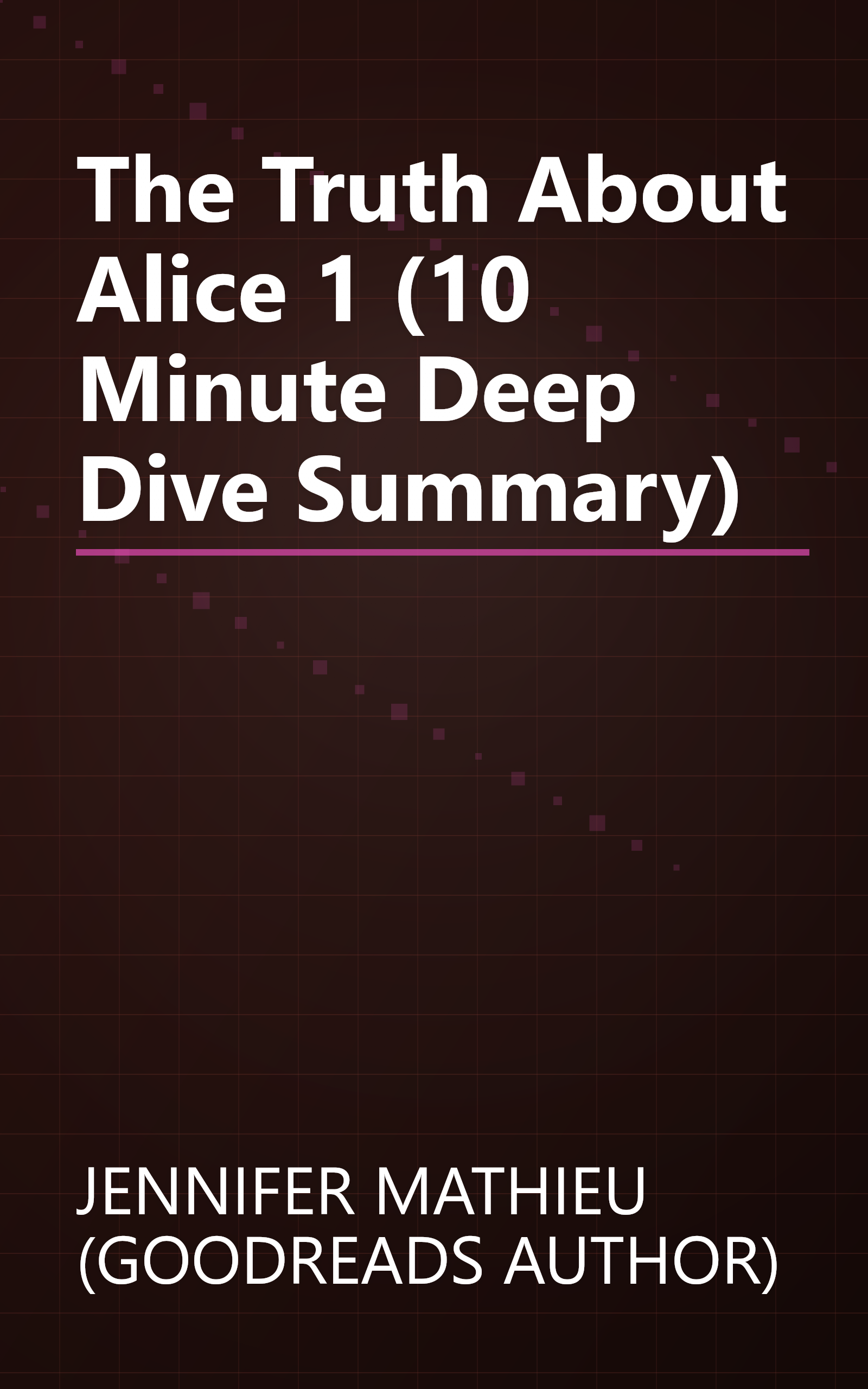 The Truth About Alice 1 (10 Minute   Deep Dive Summary) book cover