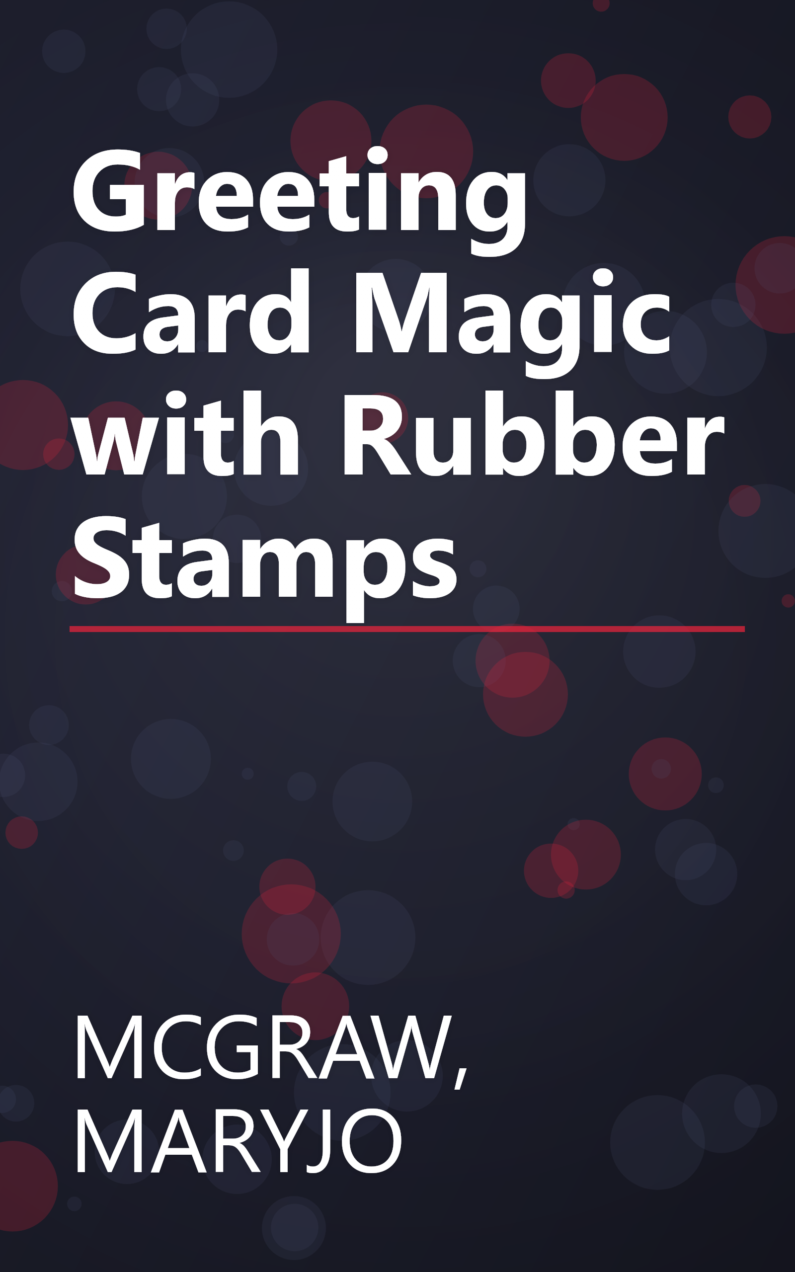 Greeting Card Magic with Rubber Stamps book cover