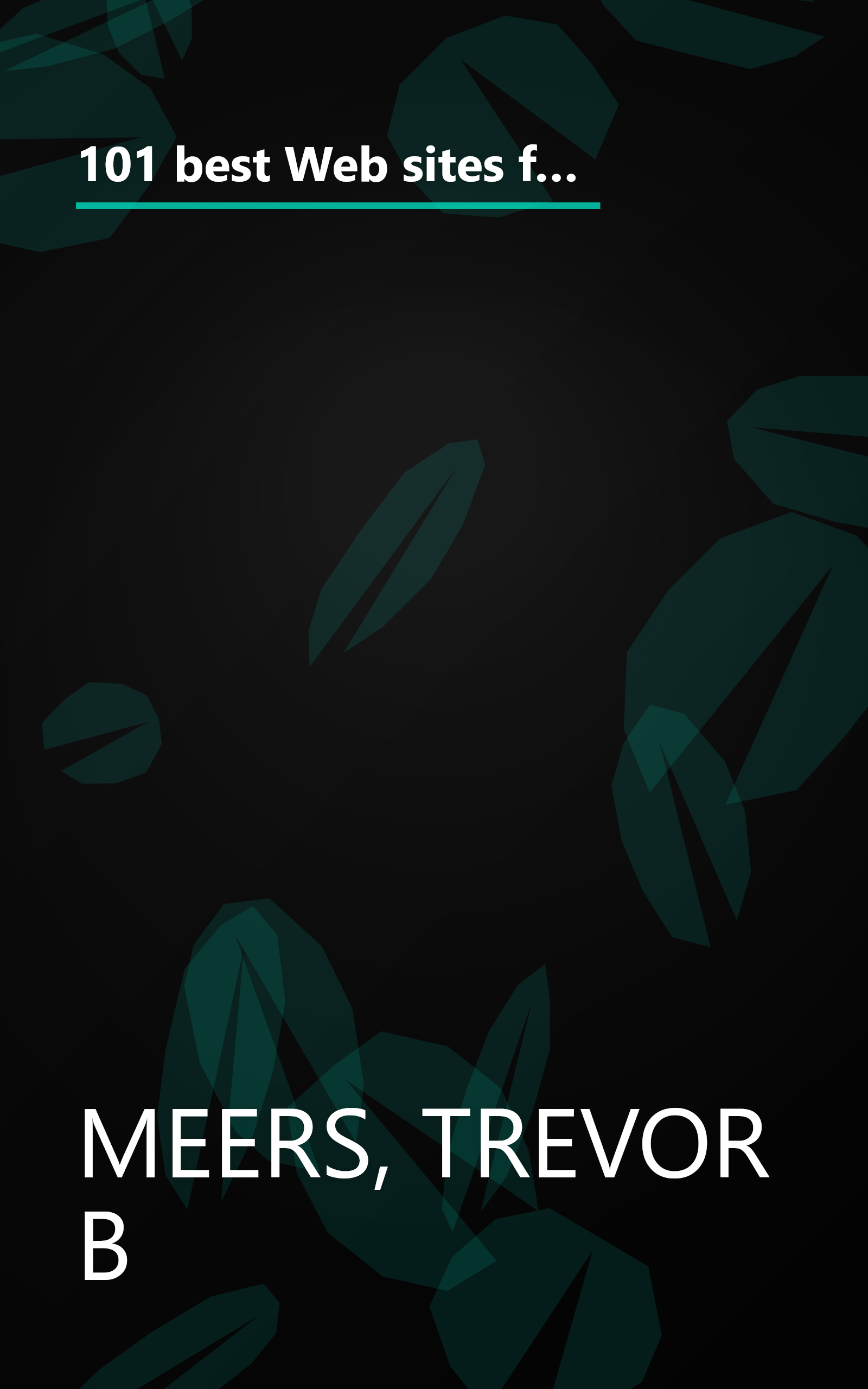 101 best Web sites for kids: 101 of the most fun, educational, and interactive Web sites for you and your child to enjoy! book cover