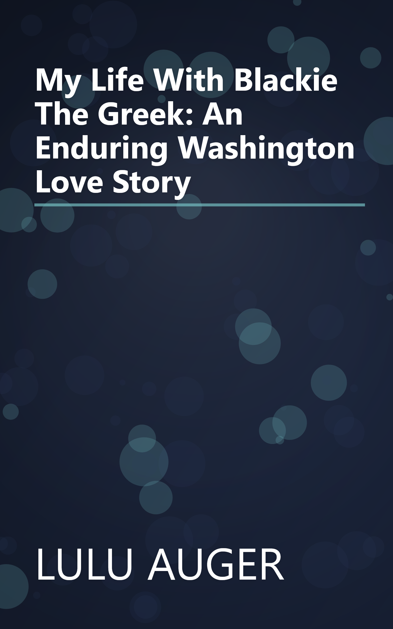 My Life With Blackie The Greek: An Enduring Washington Love Story book cover
