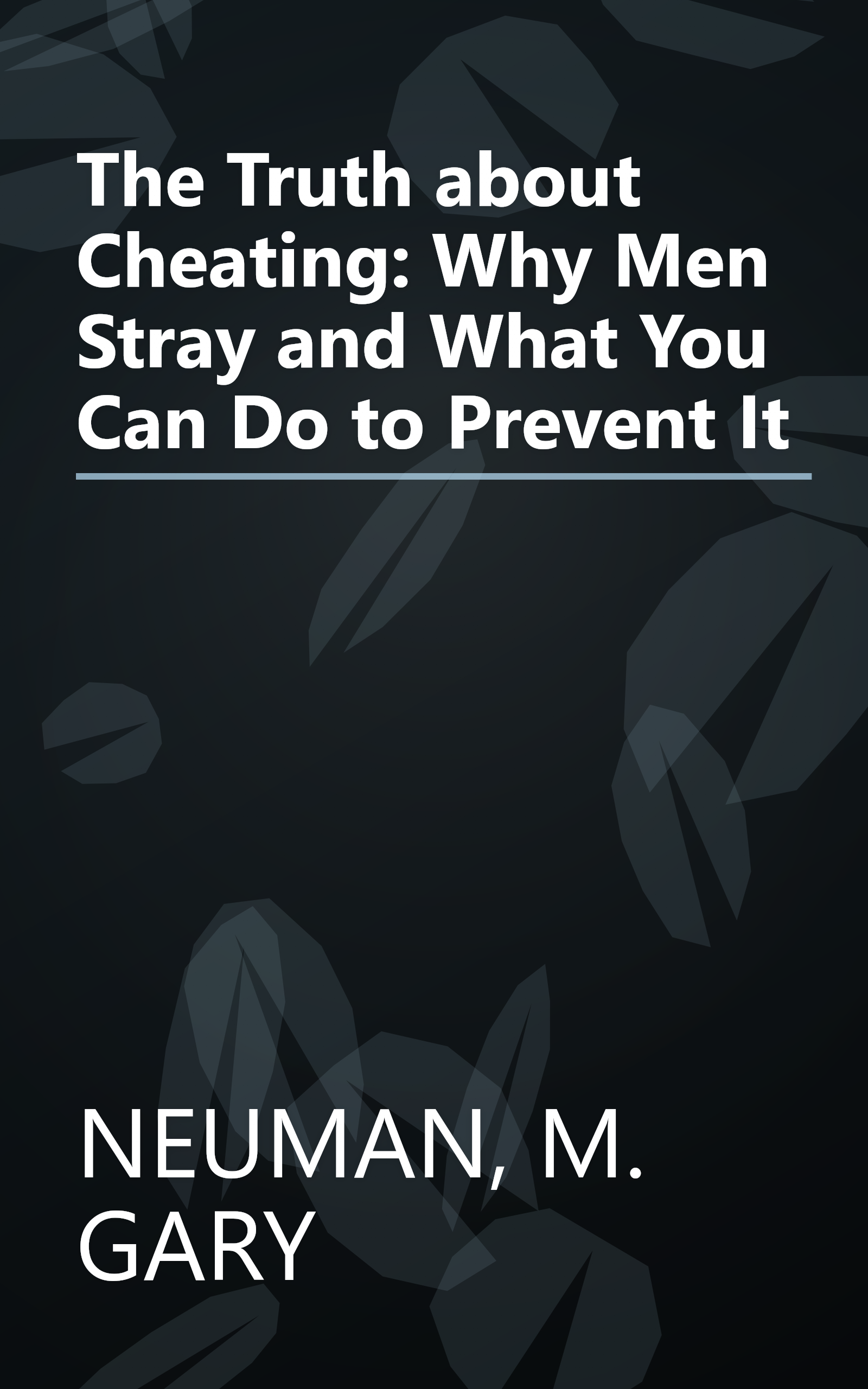 The Truth about Cheating: Why Men Stray and What You Can Do to Prevent It book cover