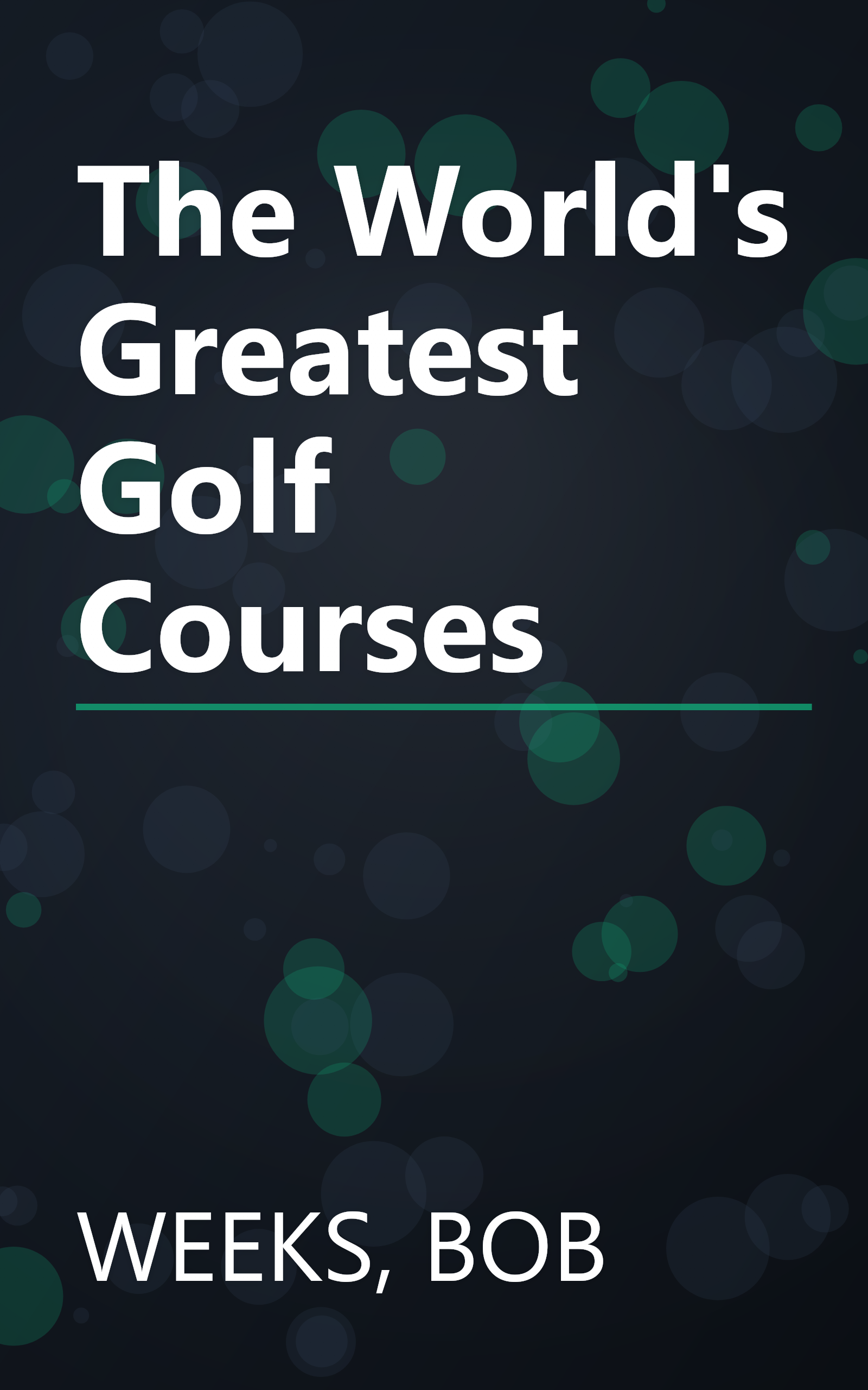 The World's Greatest Golf Courses book cover
