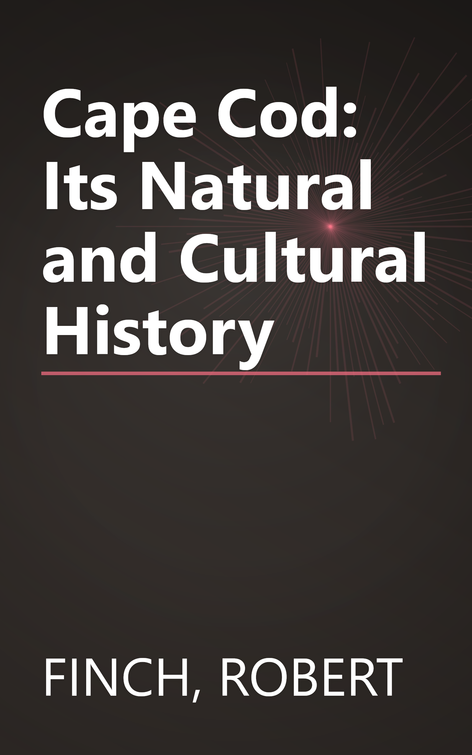 Cape Cod: Its Natural and Cultural History book cover