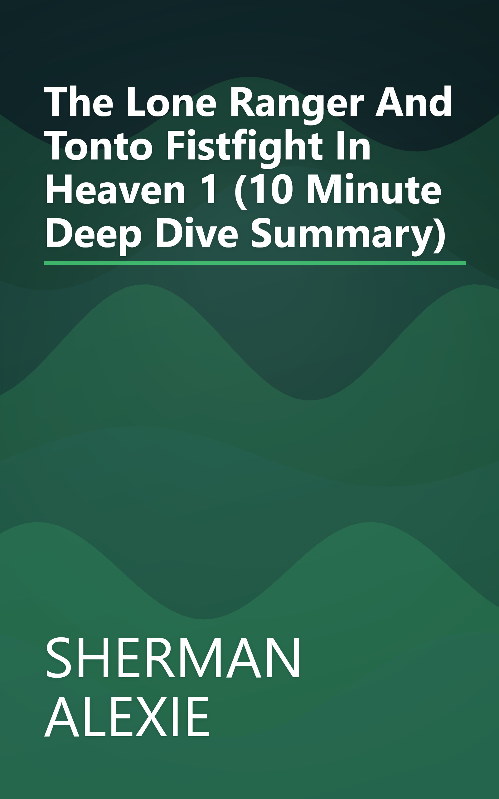 The Lone Ranger And Tonto Fistfight In Heaven 1 (10 Minute   Deep Dive Summary) book cover