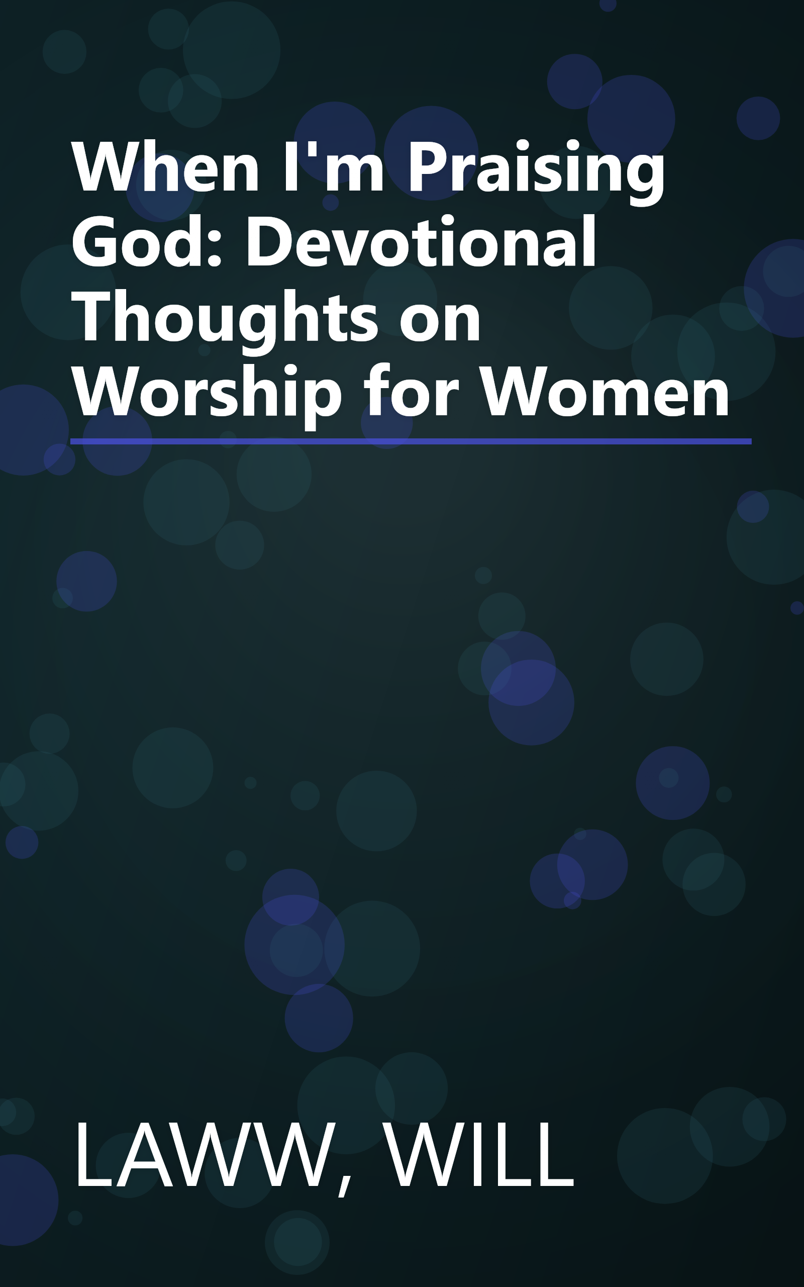 When I'm Praising God: Devotional Thoughts on Worship for Women book cover