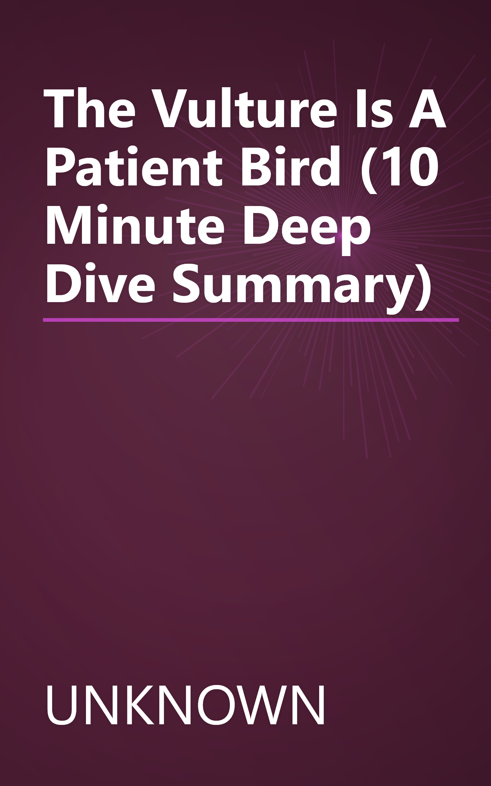 The Vulture Is A Patient Bird (10 Minute   Deep Dive Summary) book cover