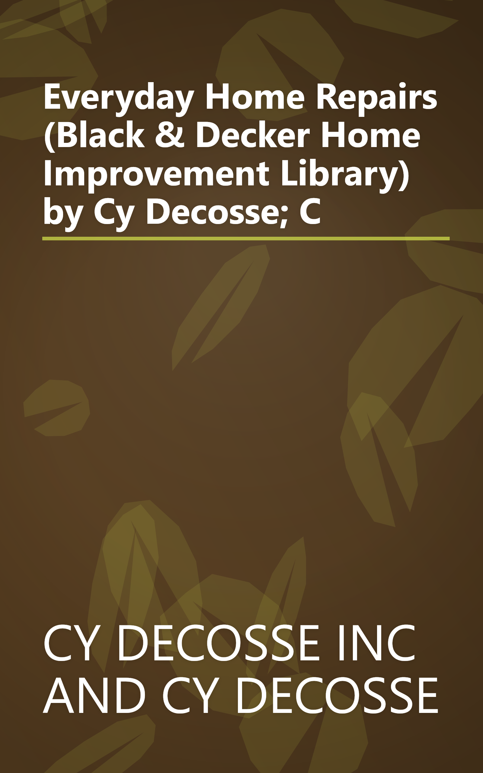 Everyday Home Repairs (Black & Decker Home Improvement Library) by Cy Decosse; C book cover