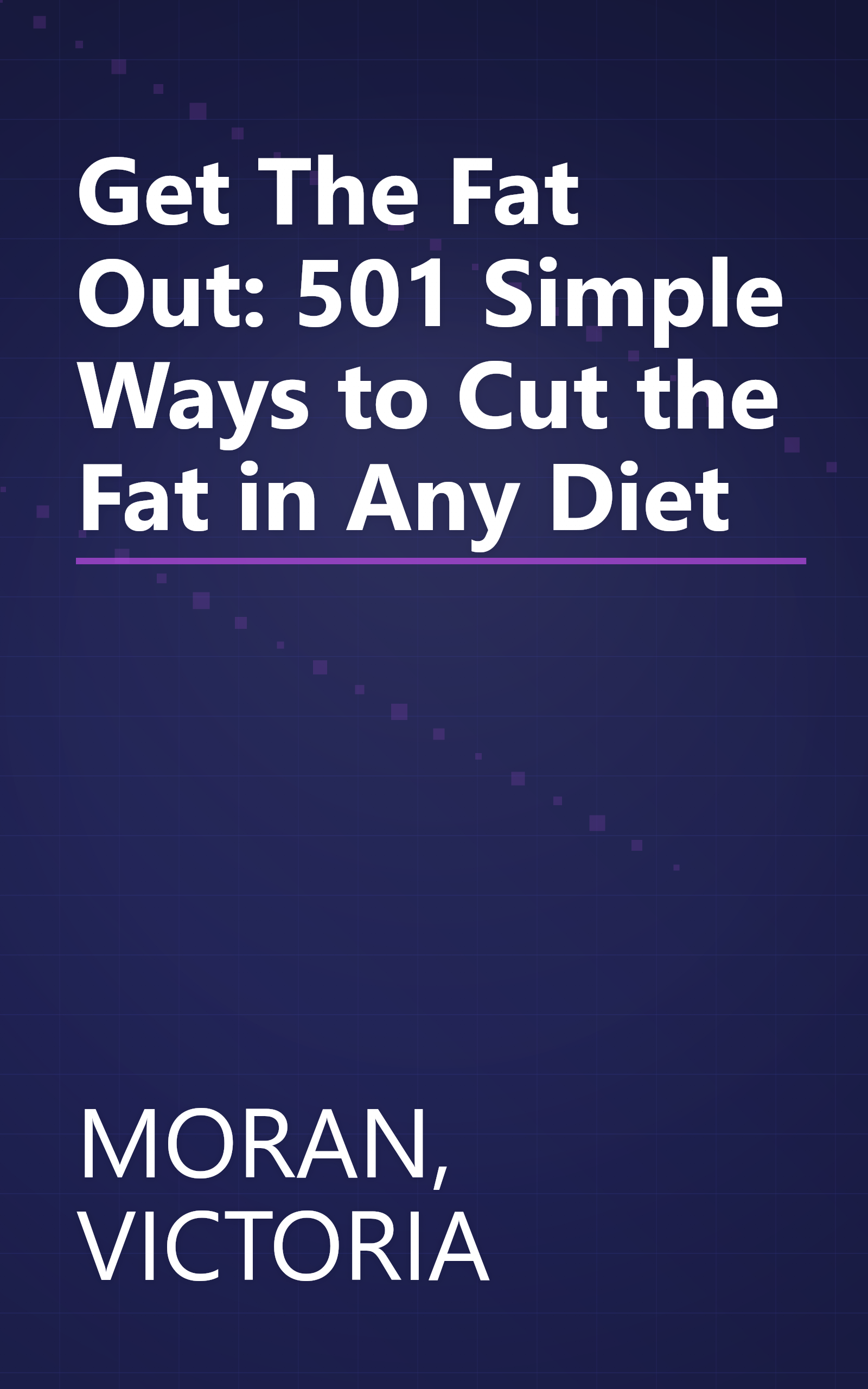 Get The Fat Out: 501 Simple Ways to Cut the Fat in Any Diet book cover