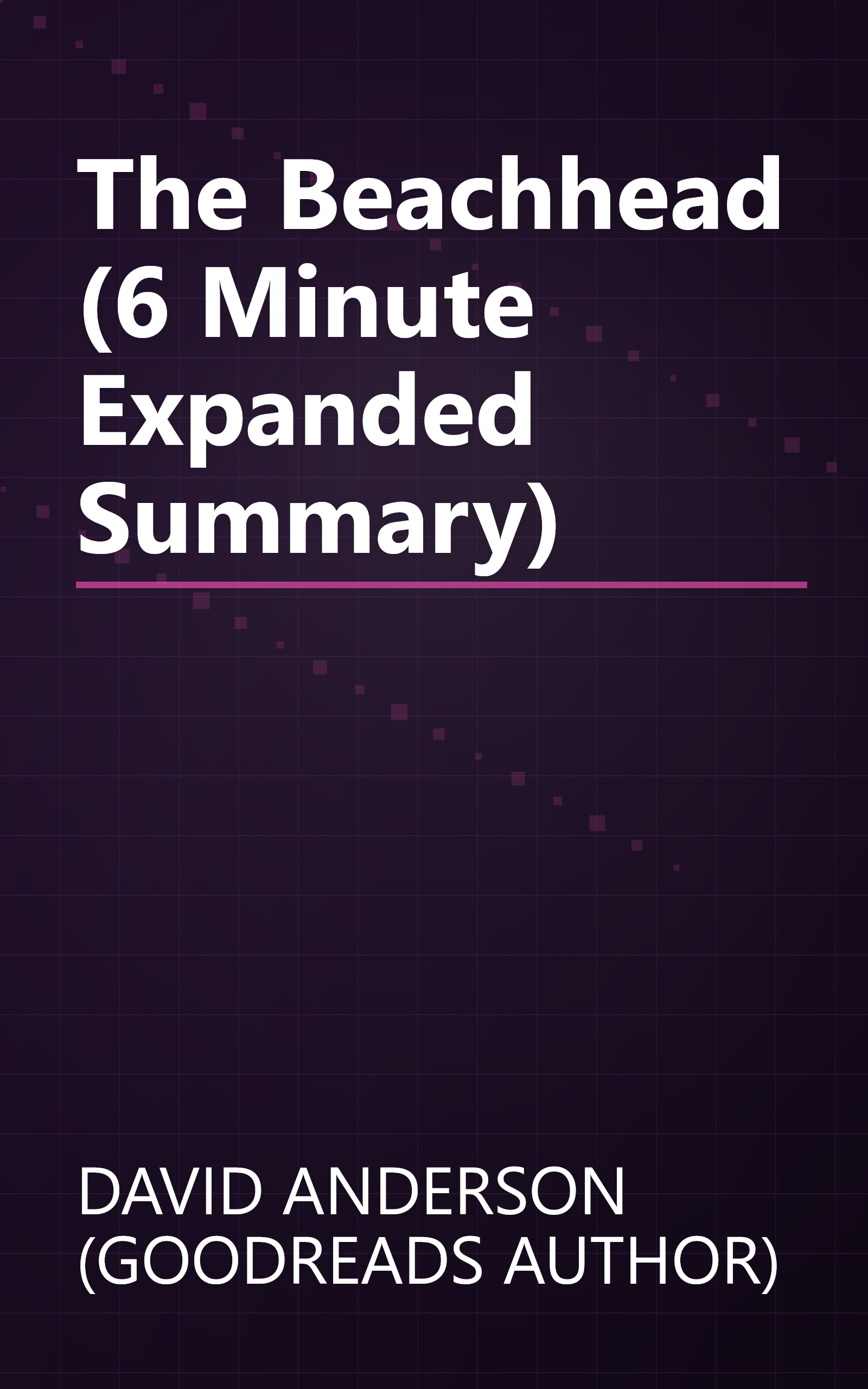 The Beachhead (6 Minute   Expanded Summary) book cover