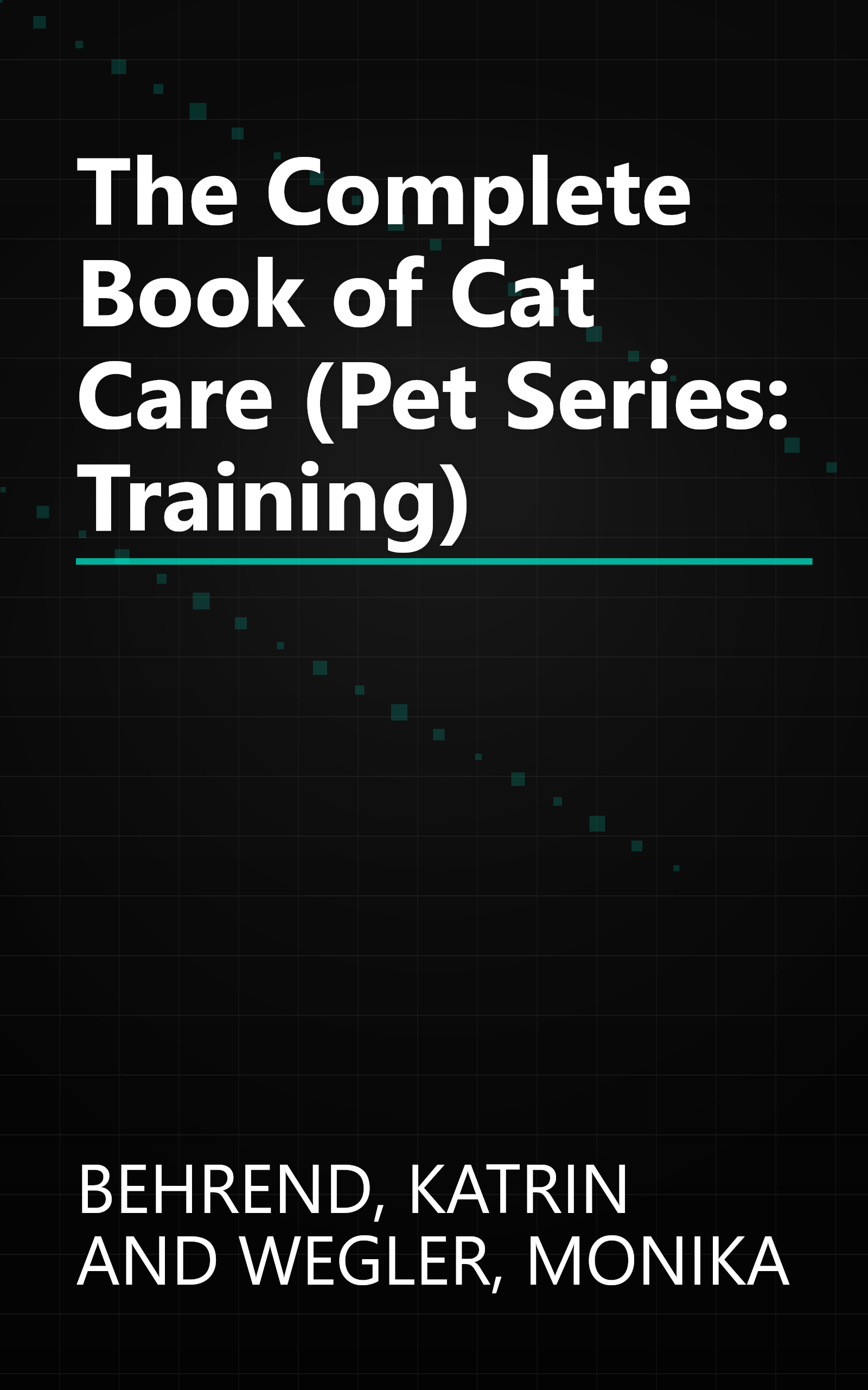 The Complete Book of Cat Care (Pet Series: Training) book cover
