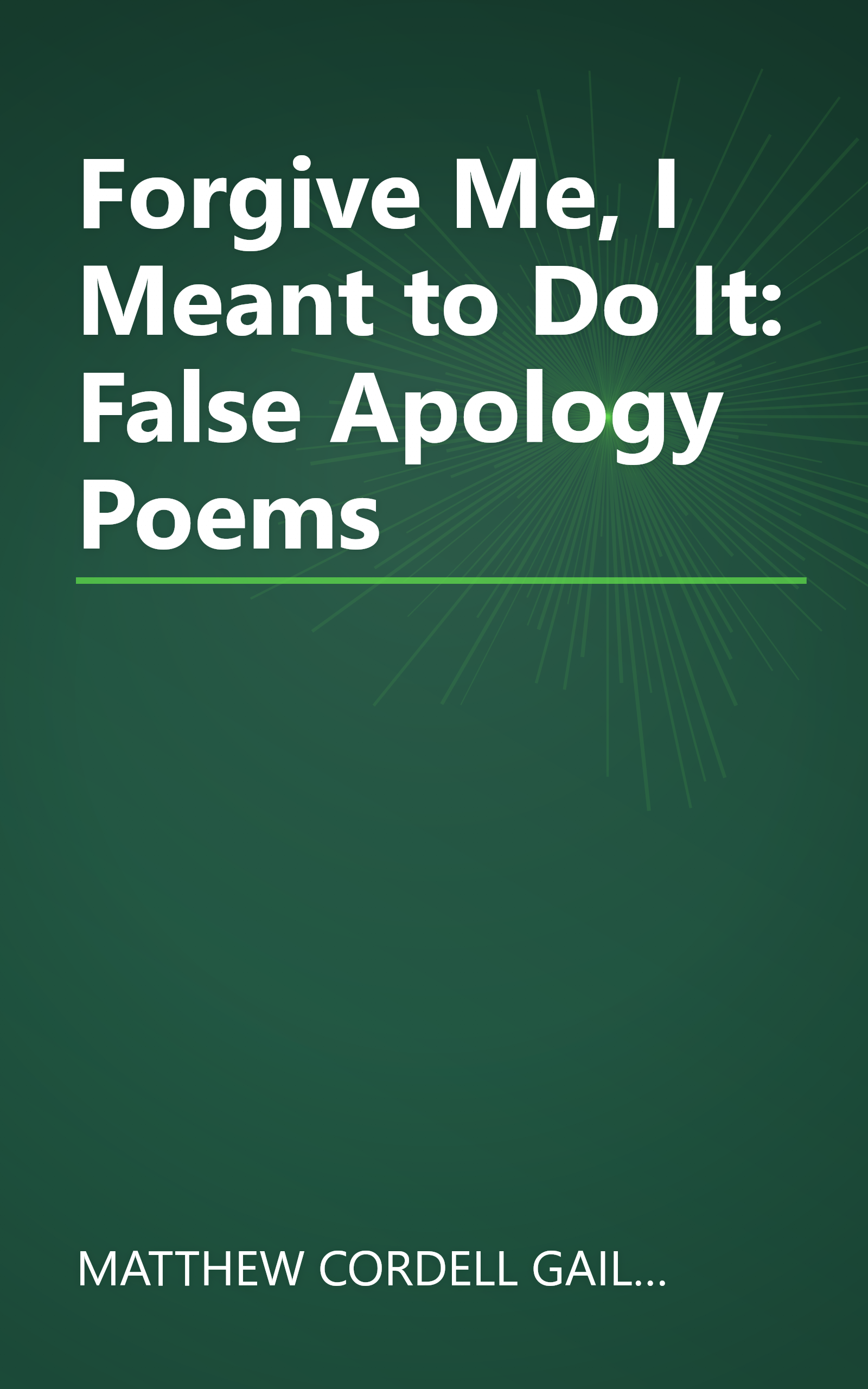 Forgive Me, I Meant to Do It: False Apology Poems book cover