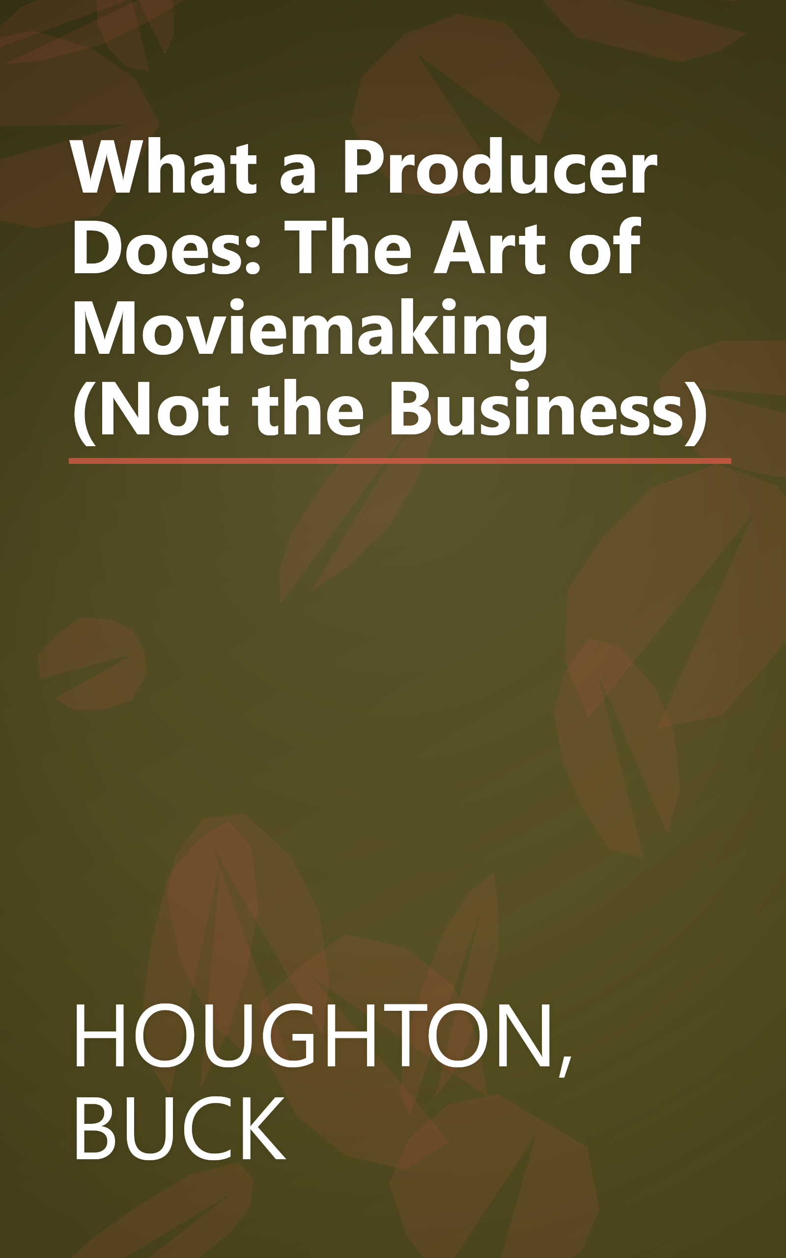 What a Producer Does: The Art of Moviemaking (Not the Business) book cover