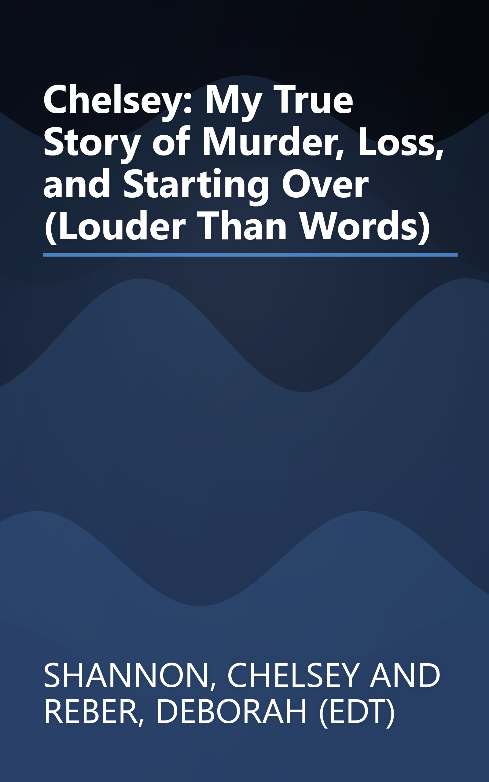 Chelsey: My True Story of Murder, Loss, and Starting Over (Louder Than Words) book cover
