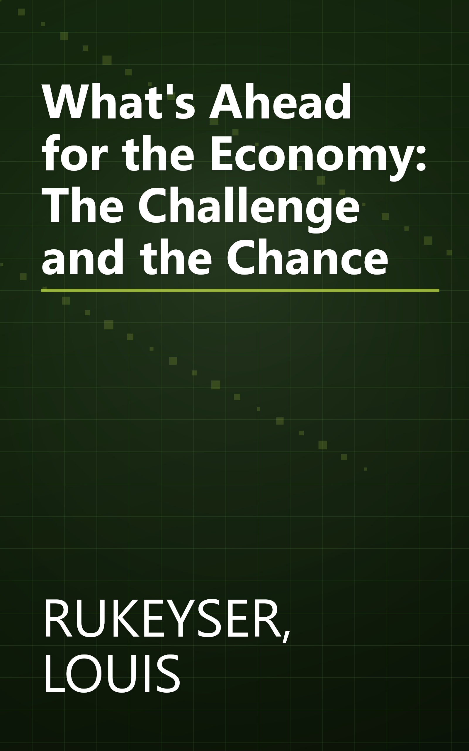 What's Ahead for the Economy: The Challenge and the Chance book cover