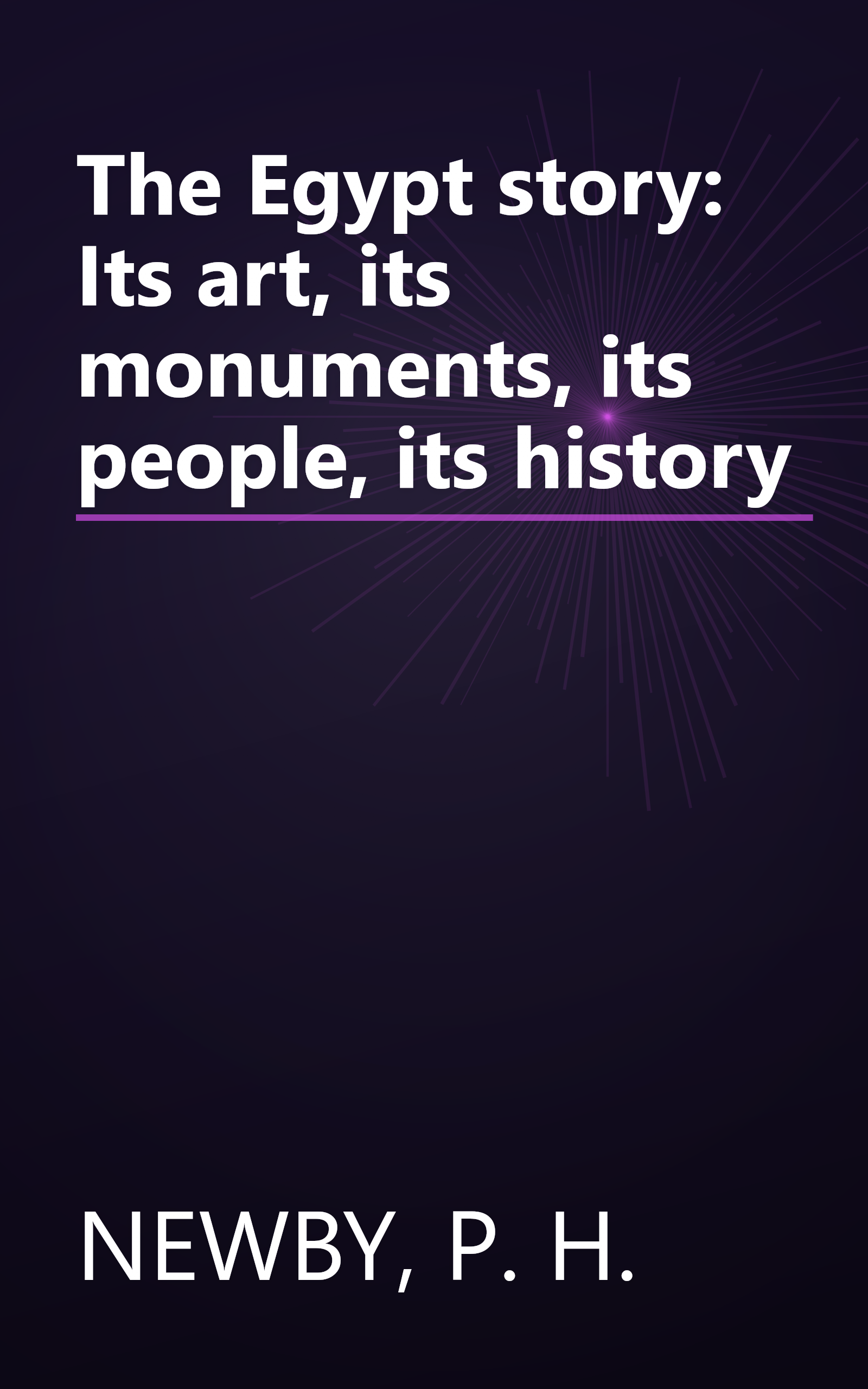 The Egypt story: Its art, its monuments, its people, its history book cover