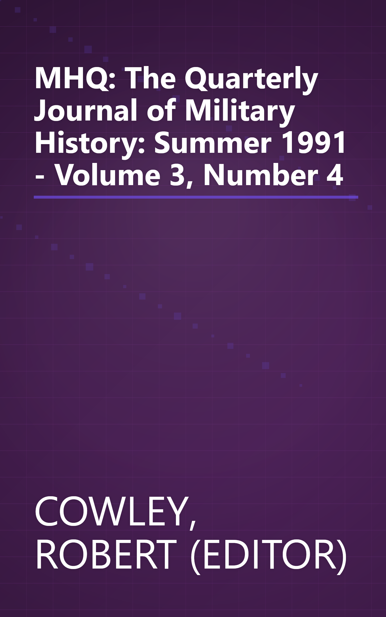 MHQ: The Quarterly Journal of Military History: Summer 1991 - Volume 3, Number 4 book cover