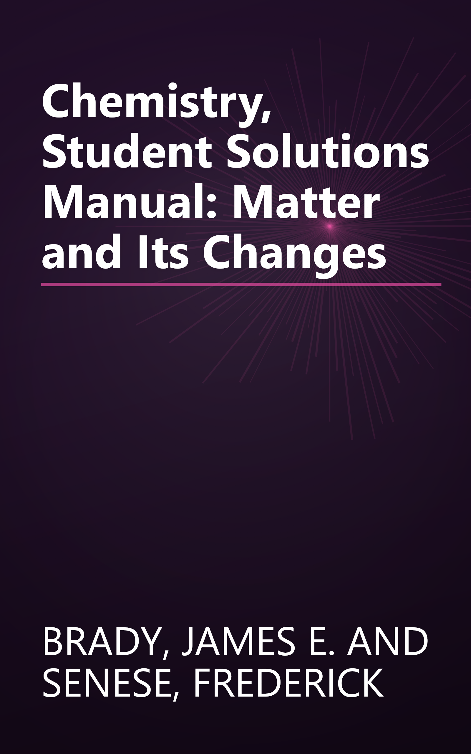 Chemistry, Student Solutions Manual: Matter and Its Changes book cover