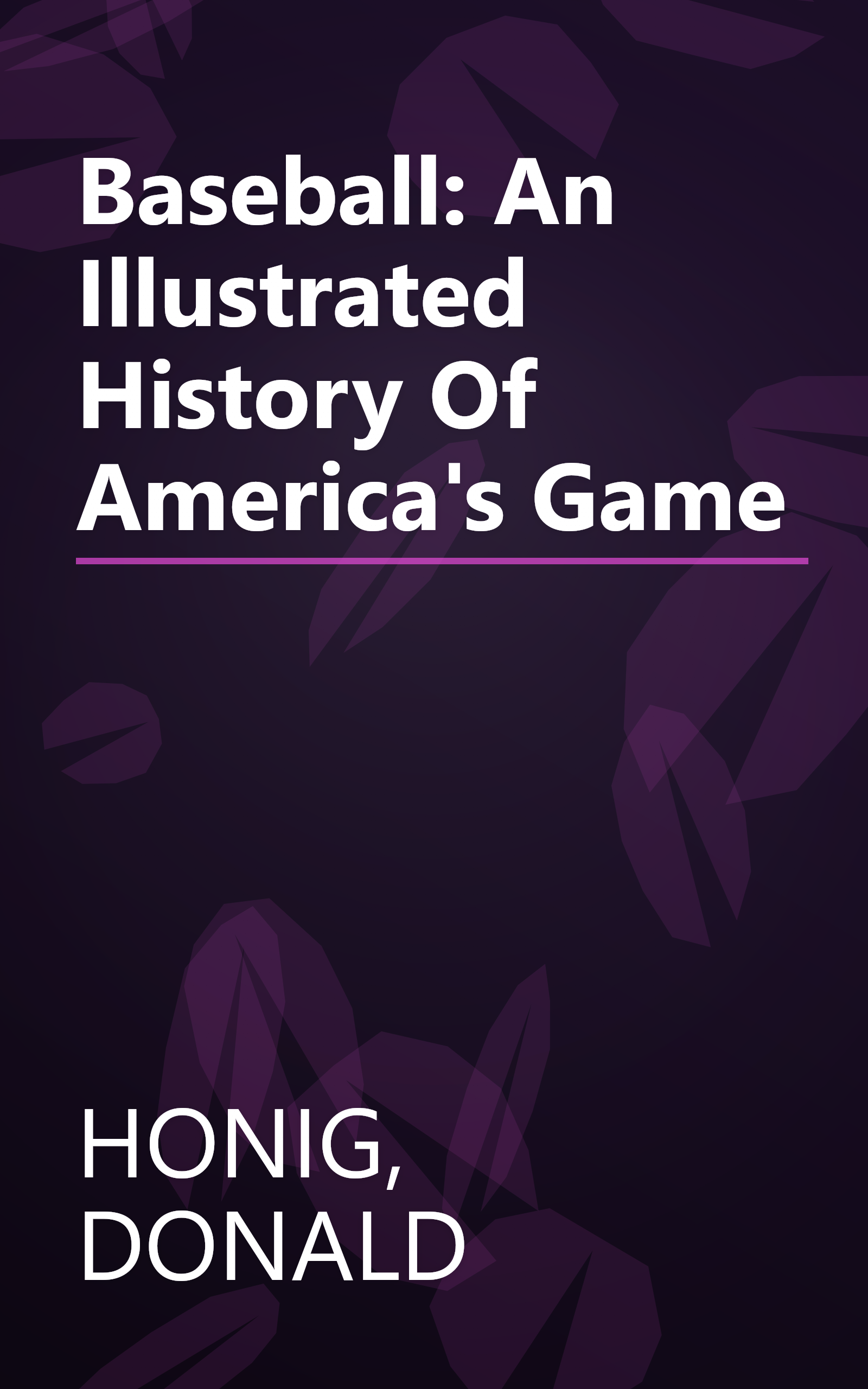 Baseball: An Illustrated History Of America's Game book cover