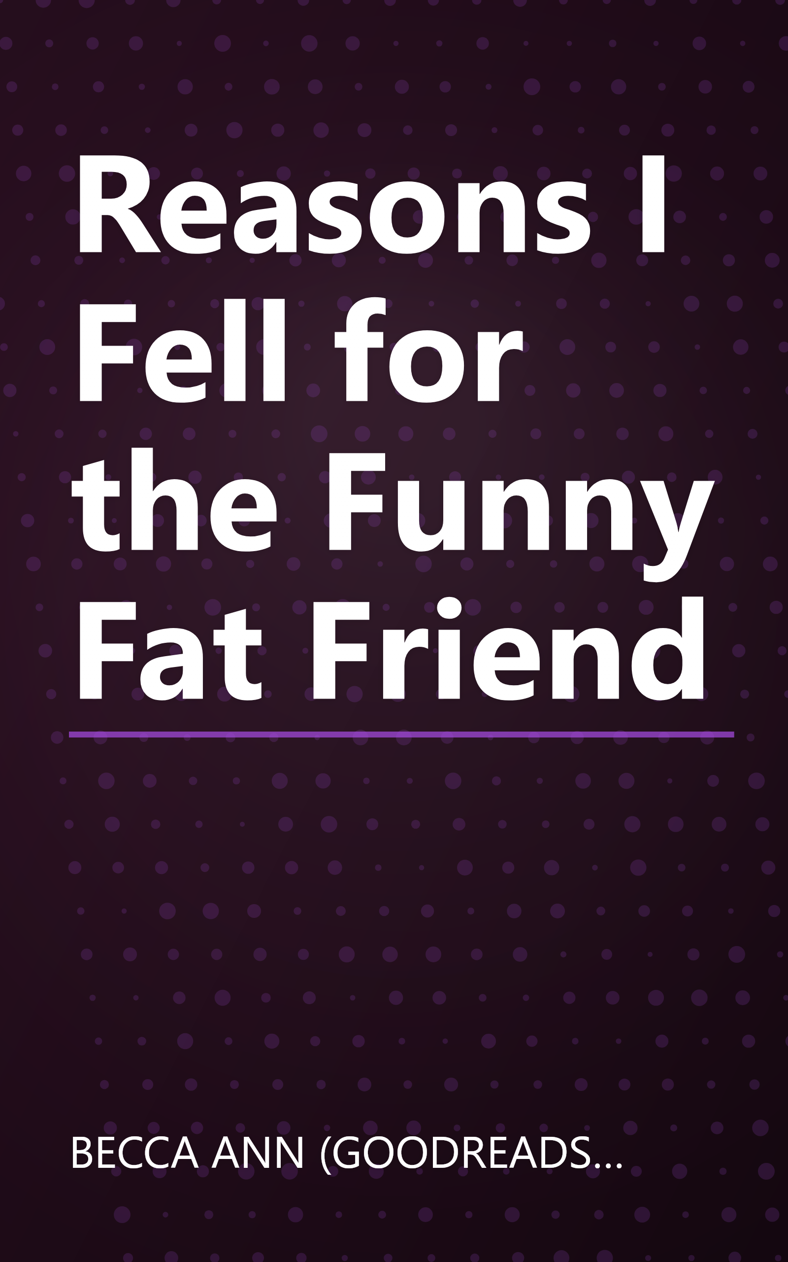 Reasons I Fell for the Funny Fat Friend book cover