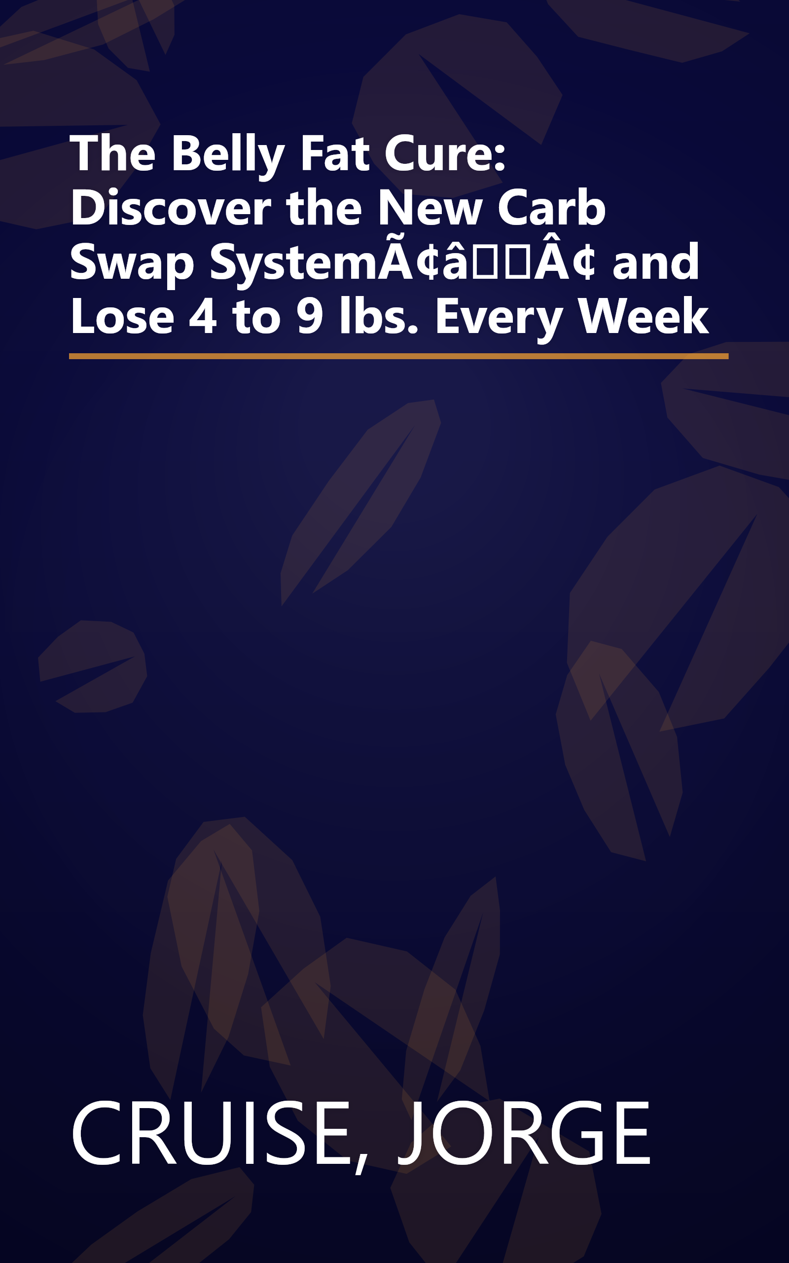 The Belly Fat Cure: Discover the New Carb Swap SystemÃ¢âÂ¢ and Lose 4 to 9 lbs. Every Week book cover