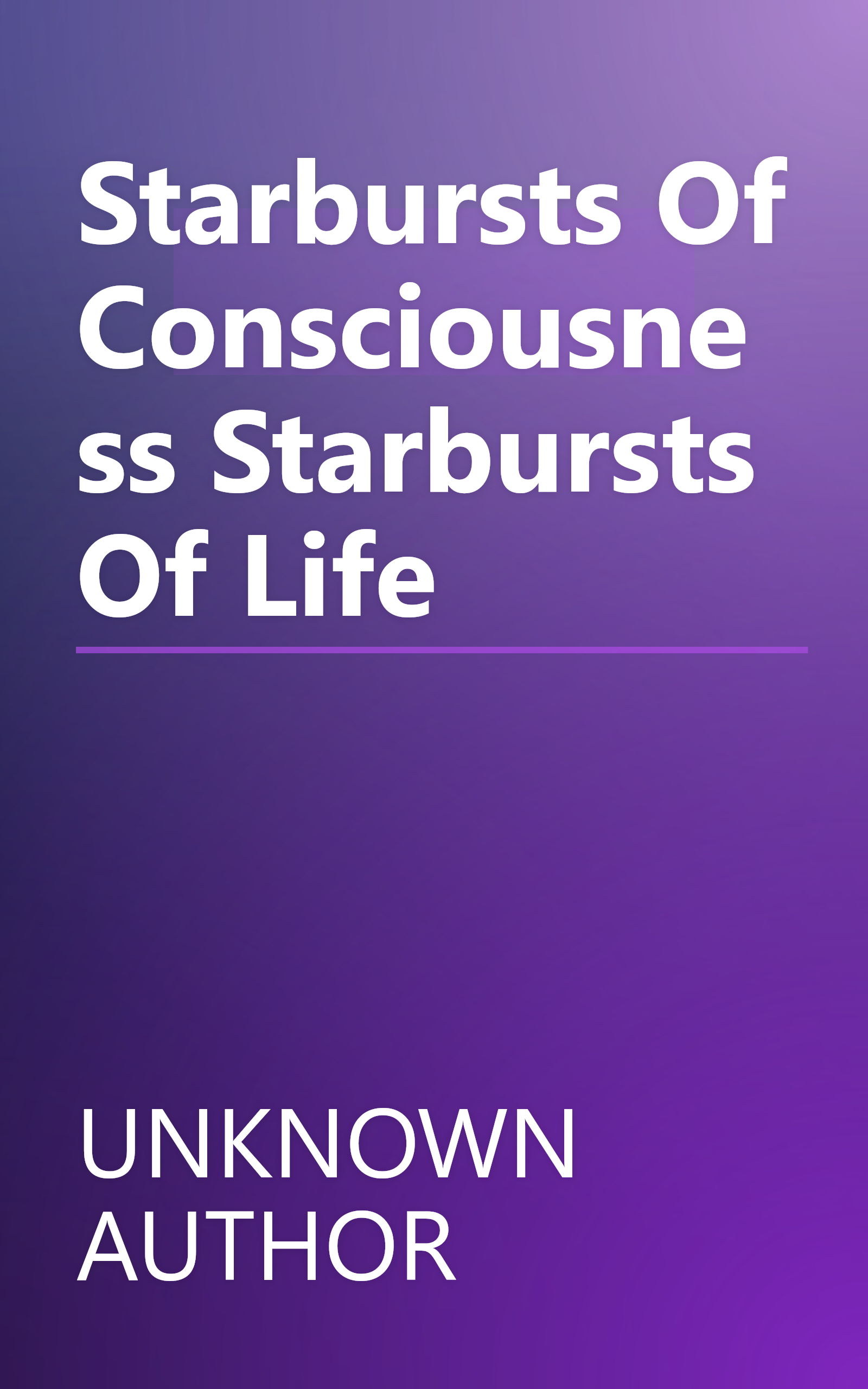Starbursts Of Consciousness Starbursts Of Life book cover