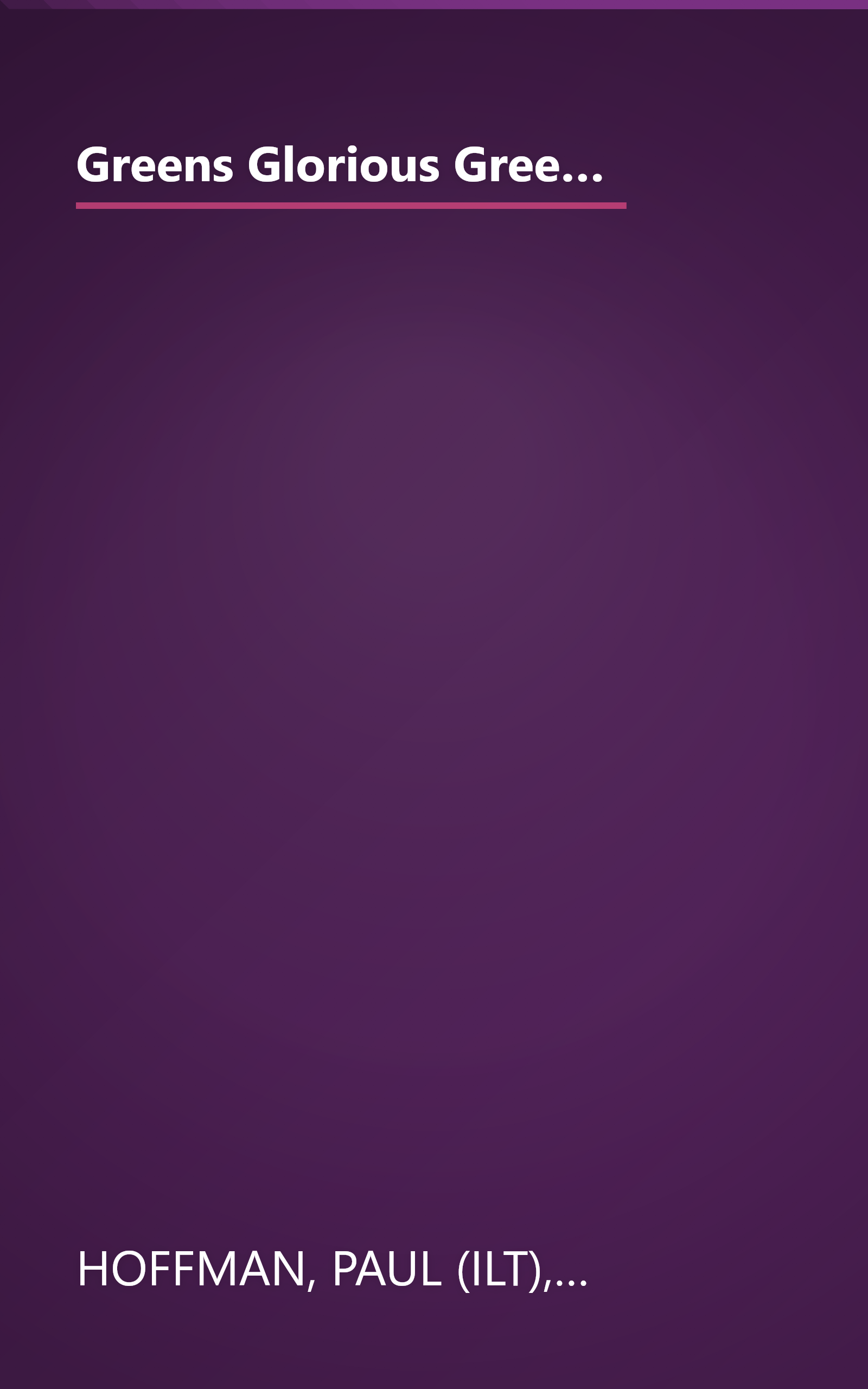 Greens Glorious Greens!: More than 140 Ways to Prepare All Those Great-Tasting, Super-Healthy, Beautiful Leafy Greens book cover