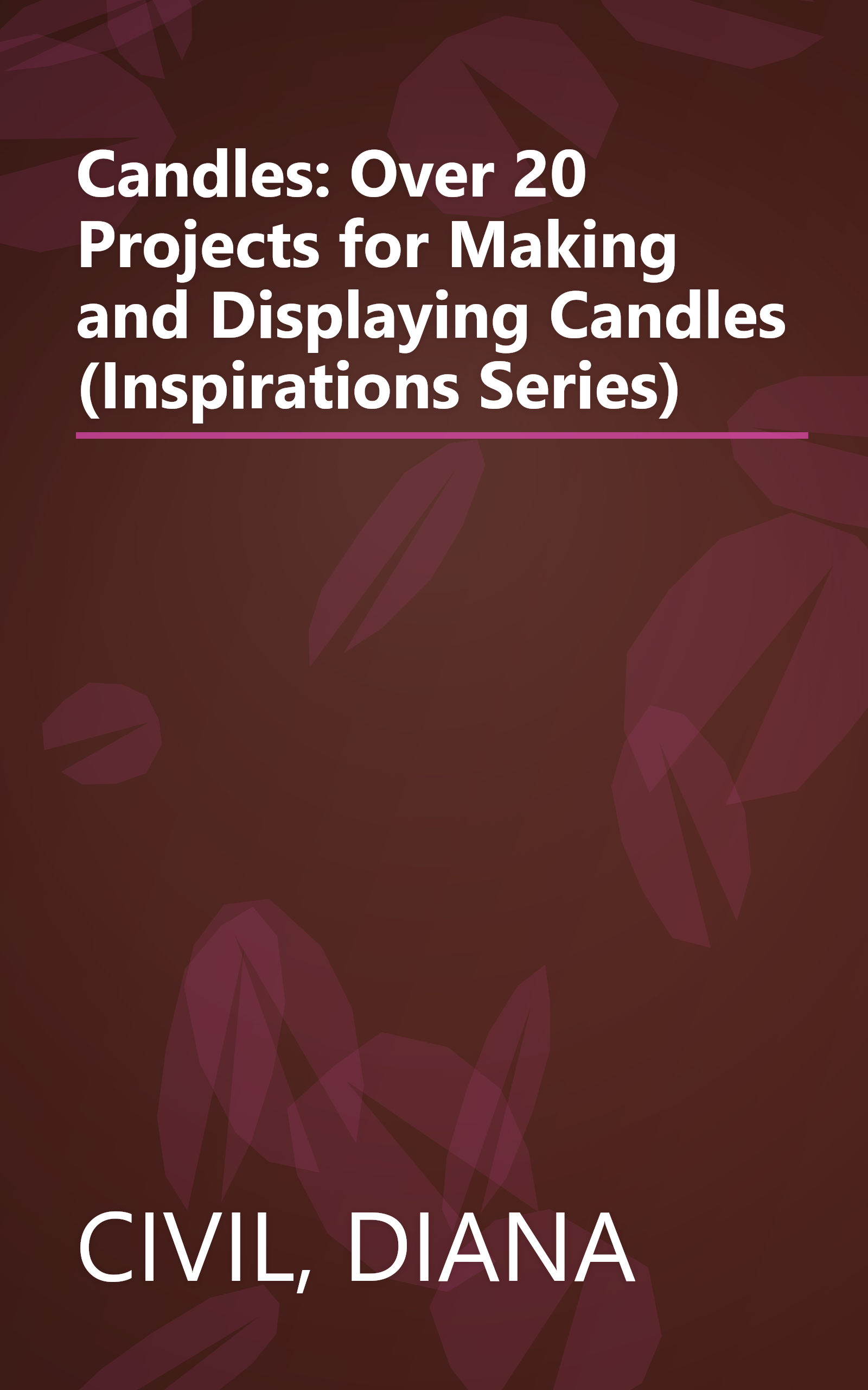 Candles: Over 20 Projects for Making and Displaying Candles (Inspirations Series) book cover