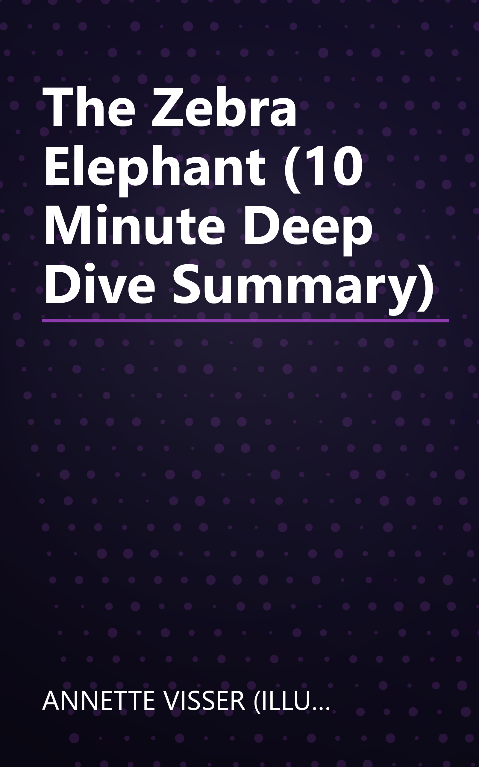 The Zebra Elephant (10 Minute   Deep Dive Summary) book cover