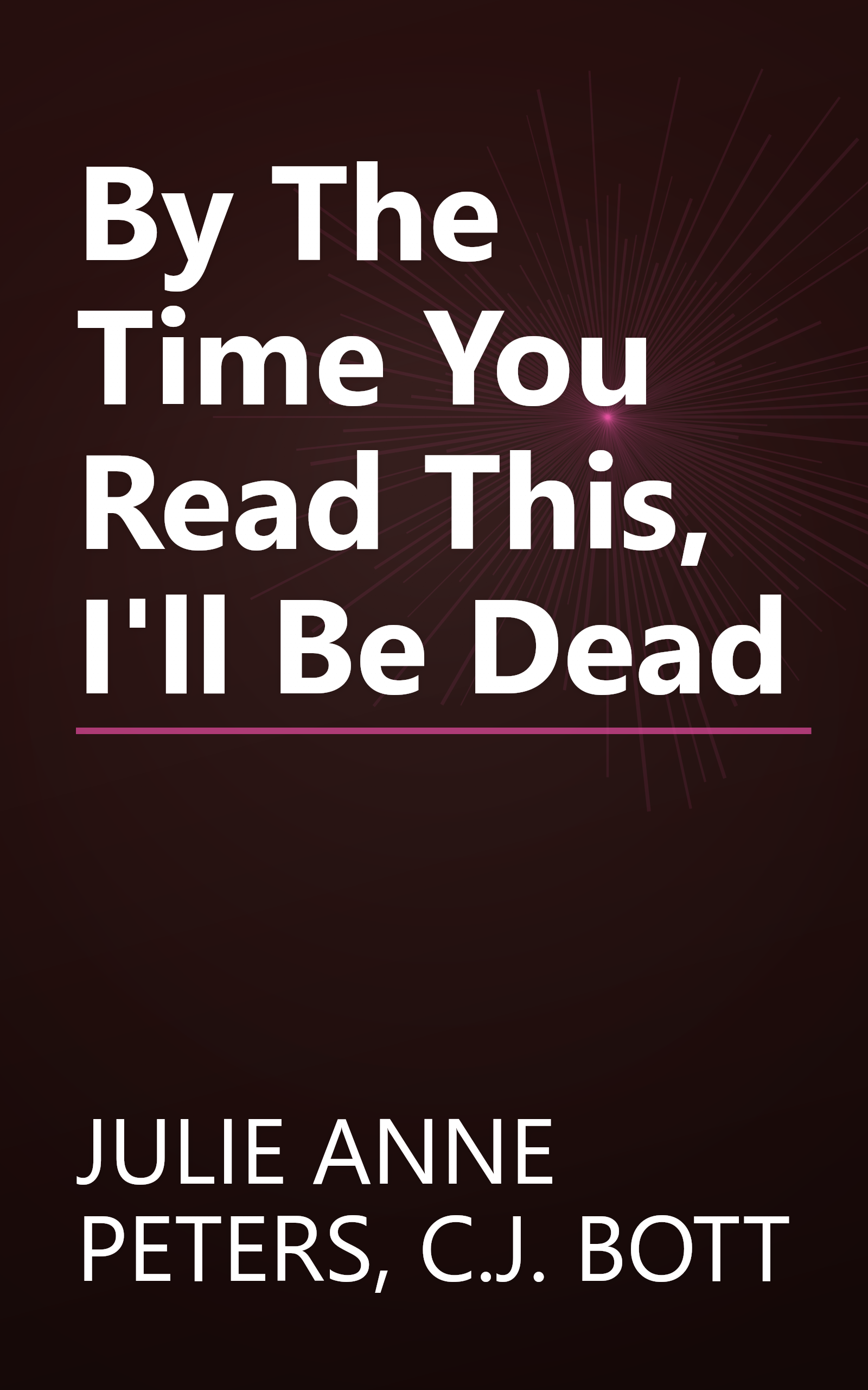 By The Time You Read This, I'll Be Dead book cover