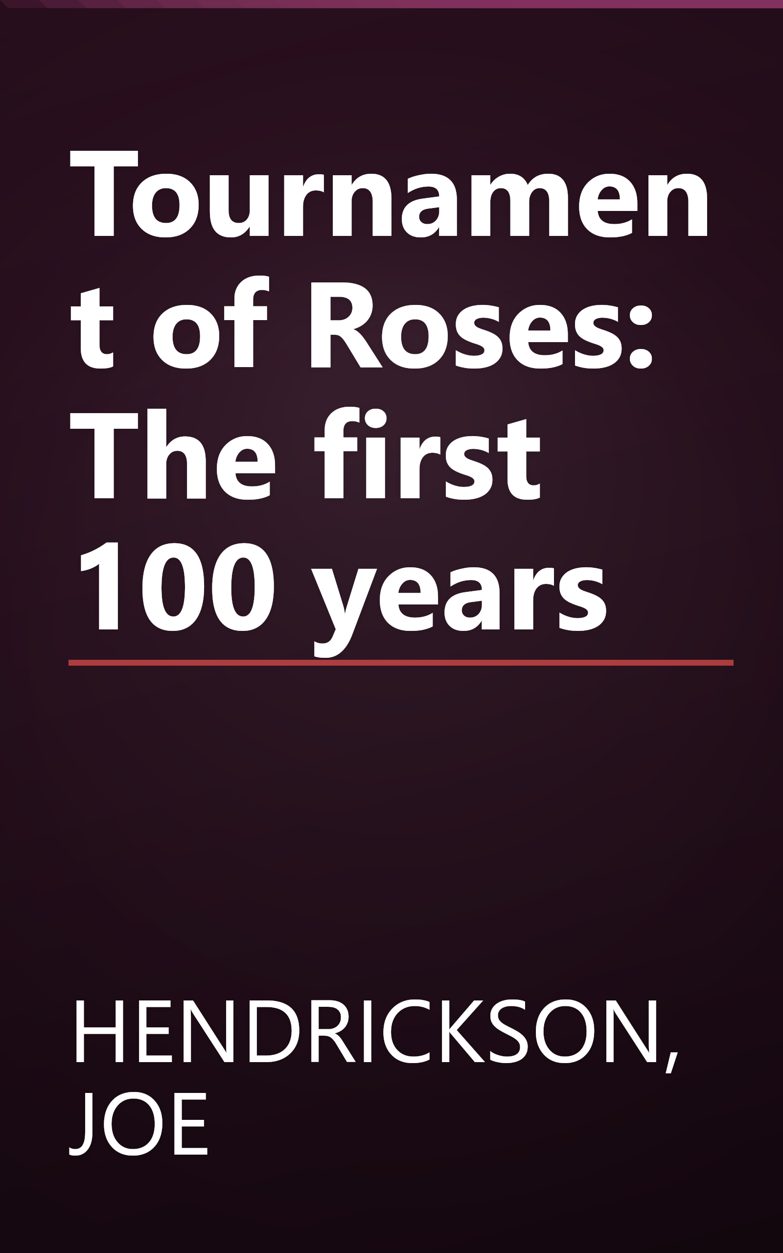 Tournament of Roses: The first 100 years book cover