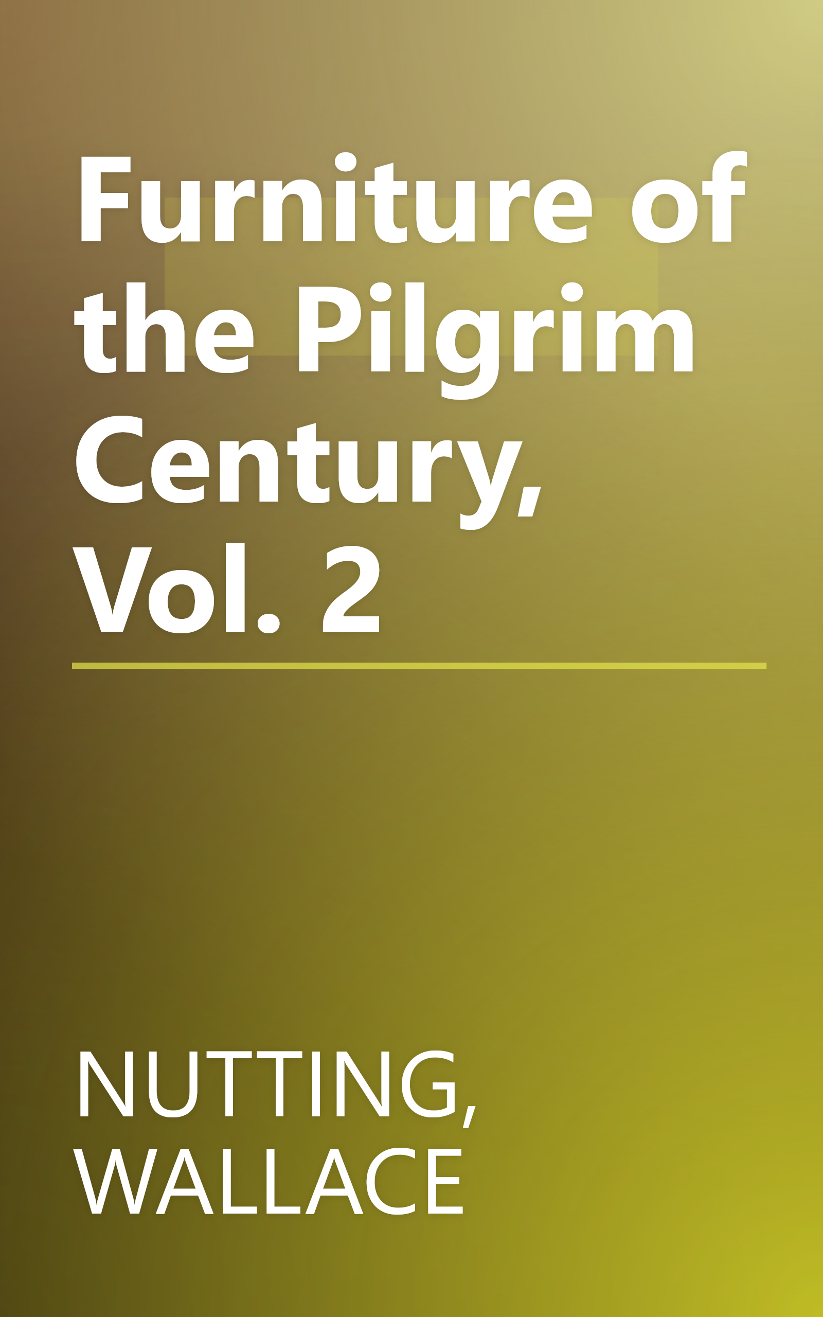 Furniture of the Pilgrim Century, Vol. 2 book cover