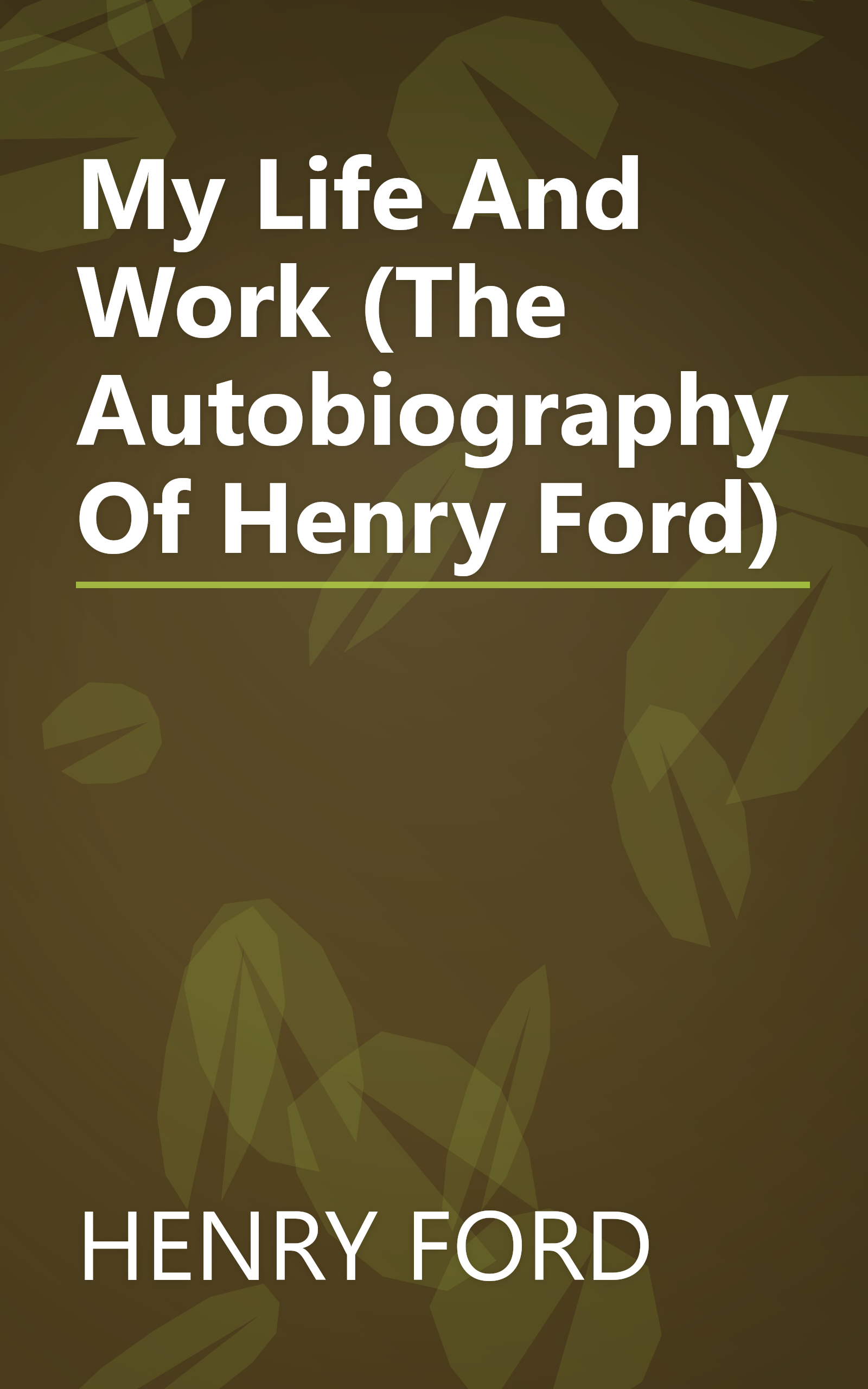 My Life And Work (The Autobiography Of Henry Ford) book cover