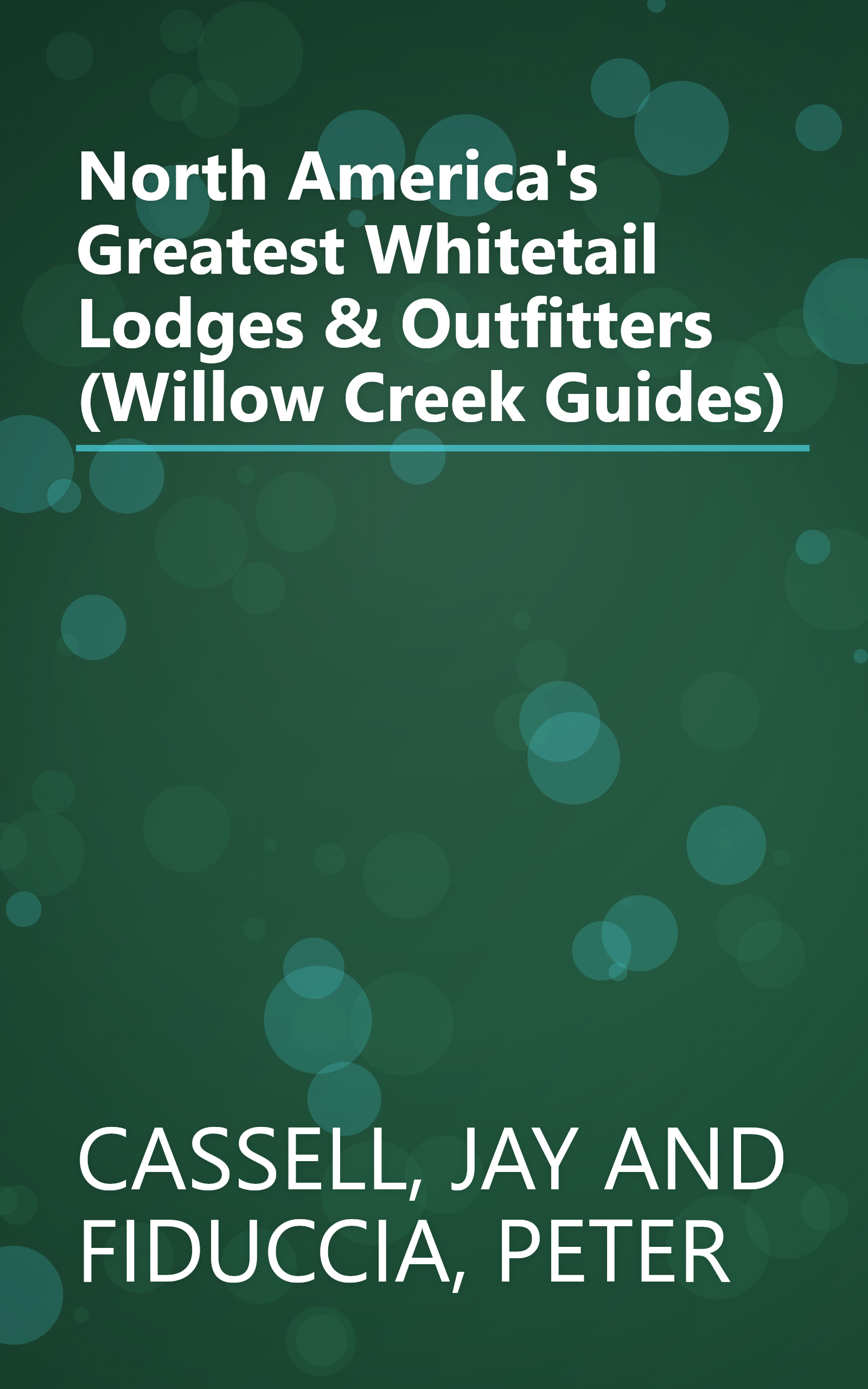 North America's Greatest Whitetail Lodges & Outfitters (Willow Creek Guides) book cover