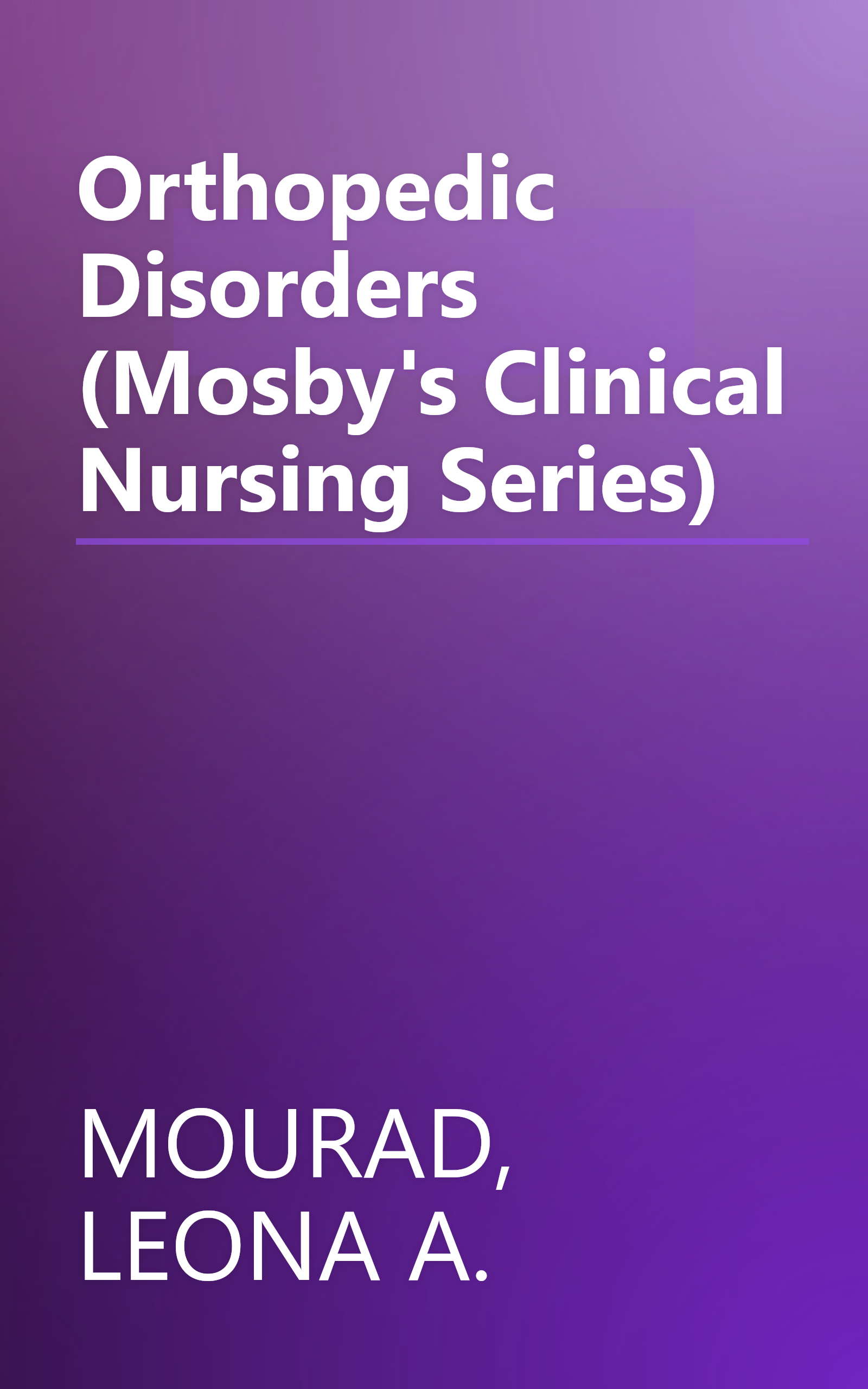 Orthopedic Disorders (Mosby's Clinical Nursing Series) book cover