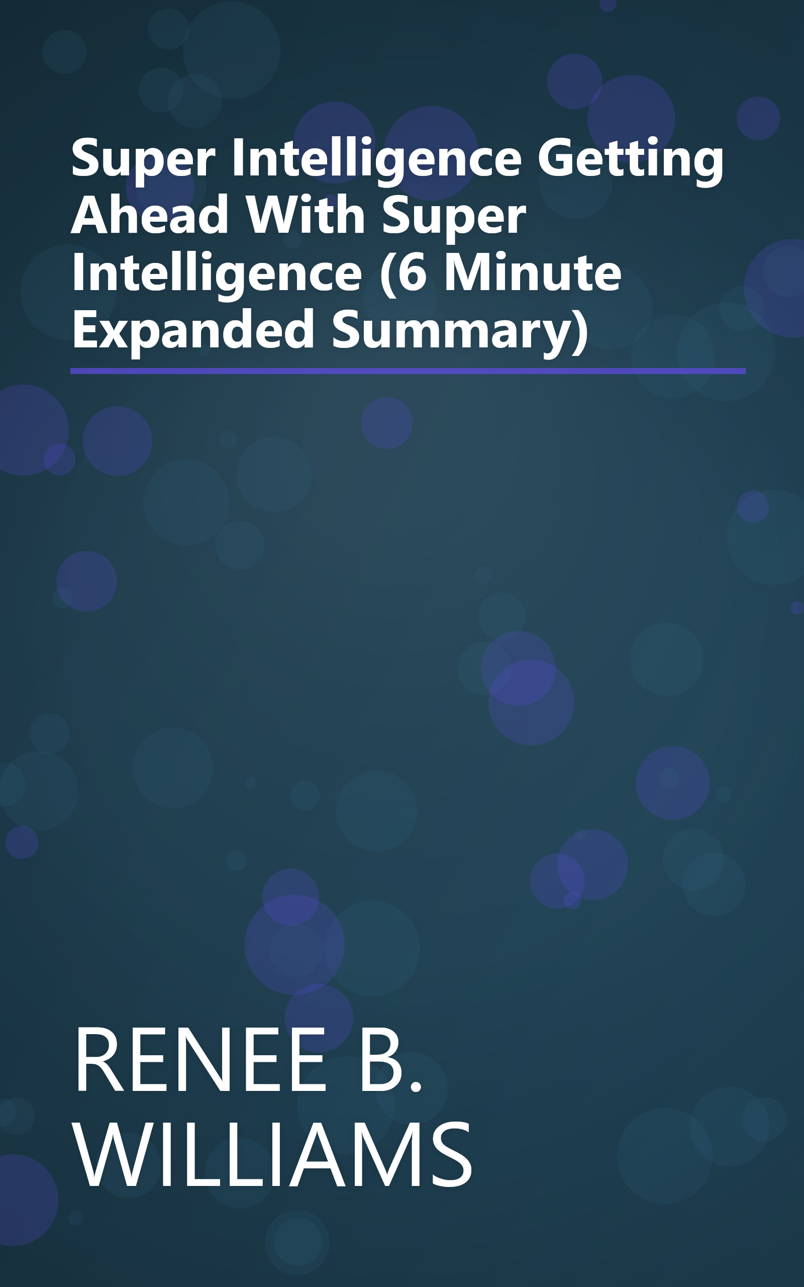 Super Intelligence  Getting Ahead With Super Intelligence (6 Minute   Expanded Summary) book cover