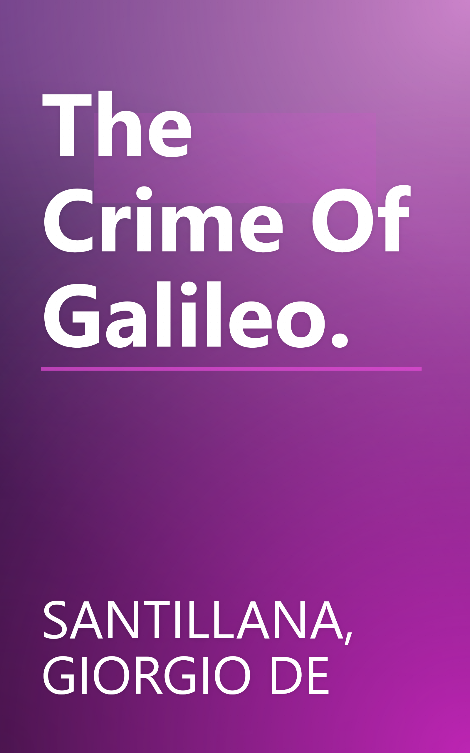 The Crime Of Galileo. book cover