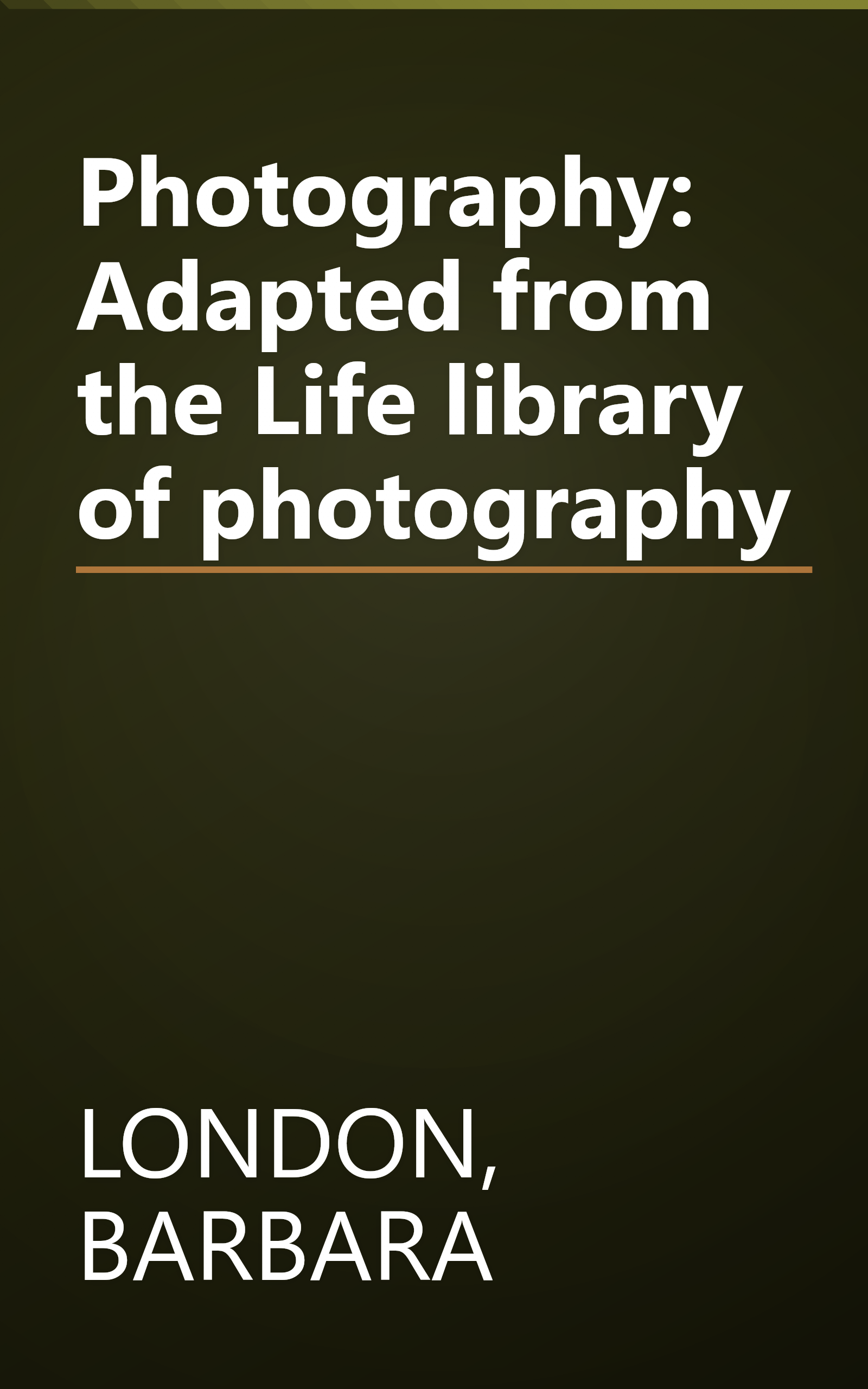 Photography: Adapted from the Life library of photography book cover
