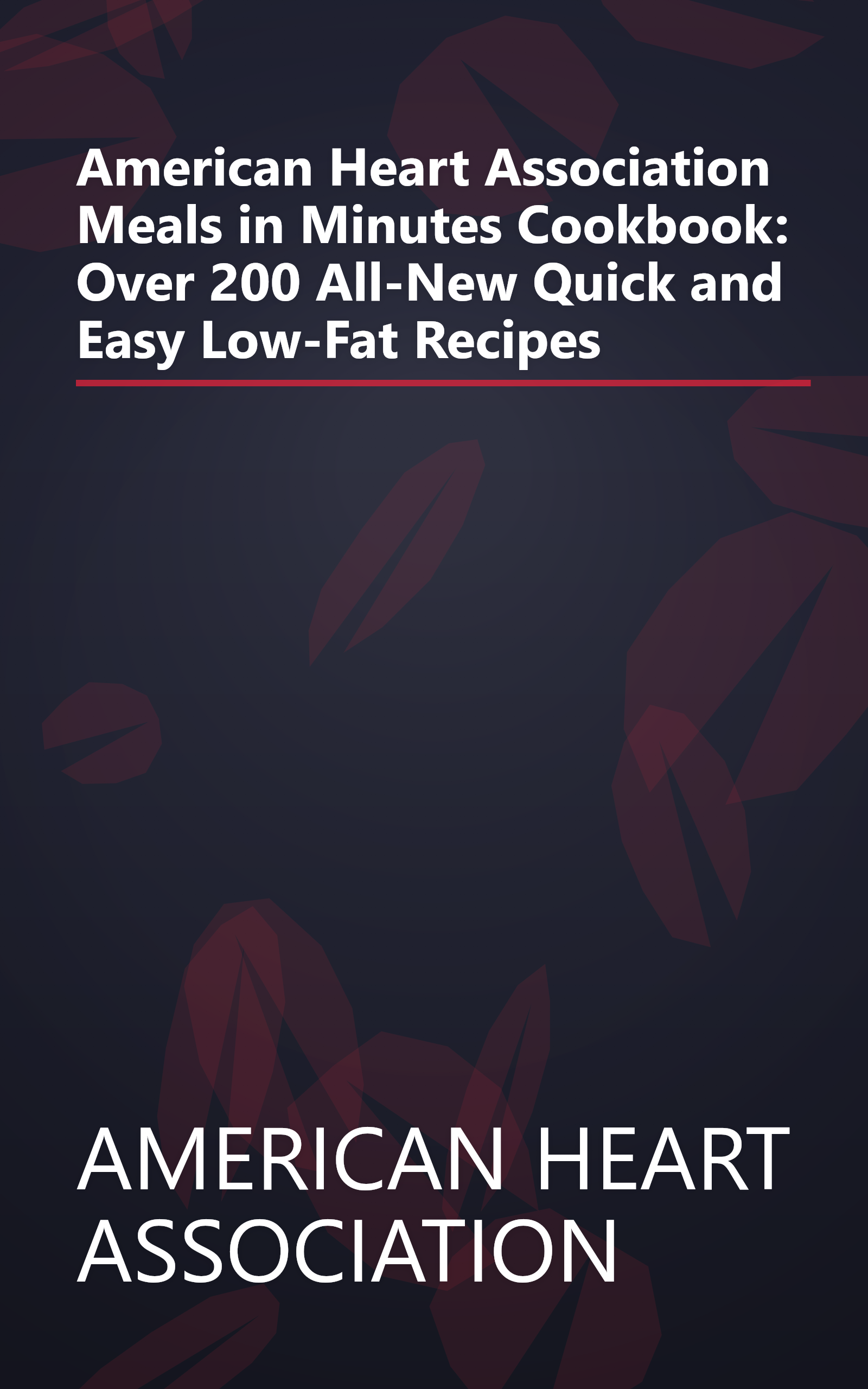 American Heart Association Meals in Minutes Cookbook: Over 200 All-New Quick and Easy Low-Fat Recipes book cover