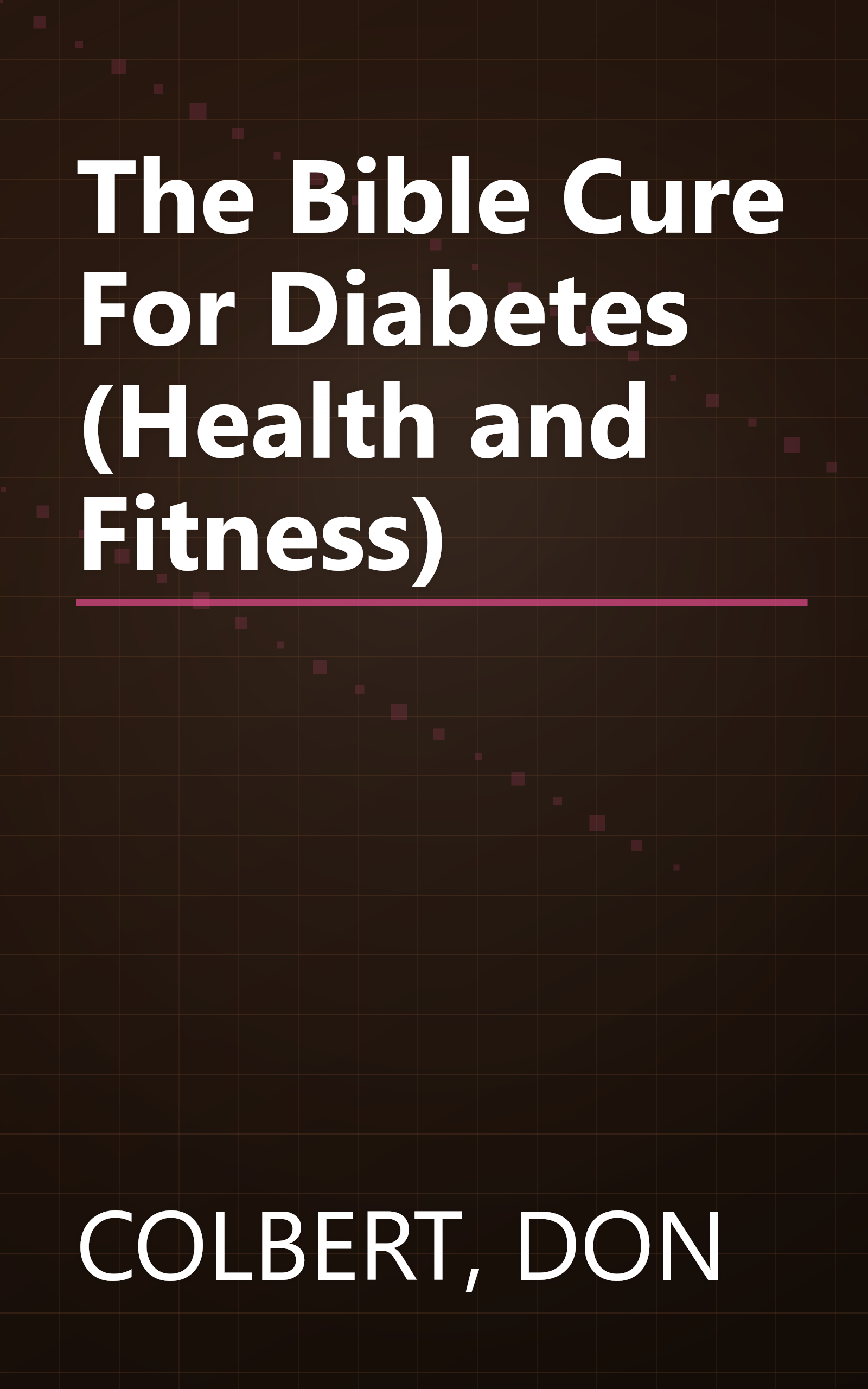 The Bible Cure For Diabetes (Health and Fitness) book cover