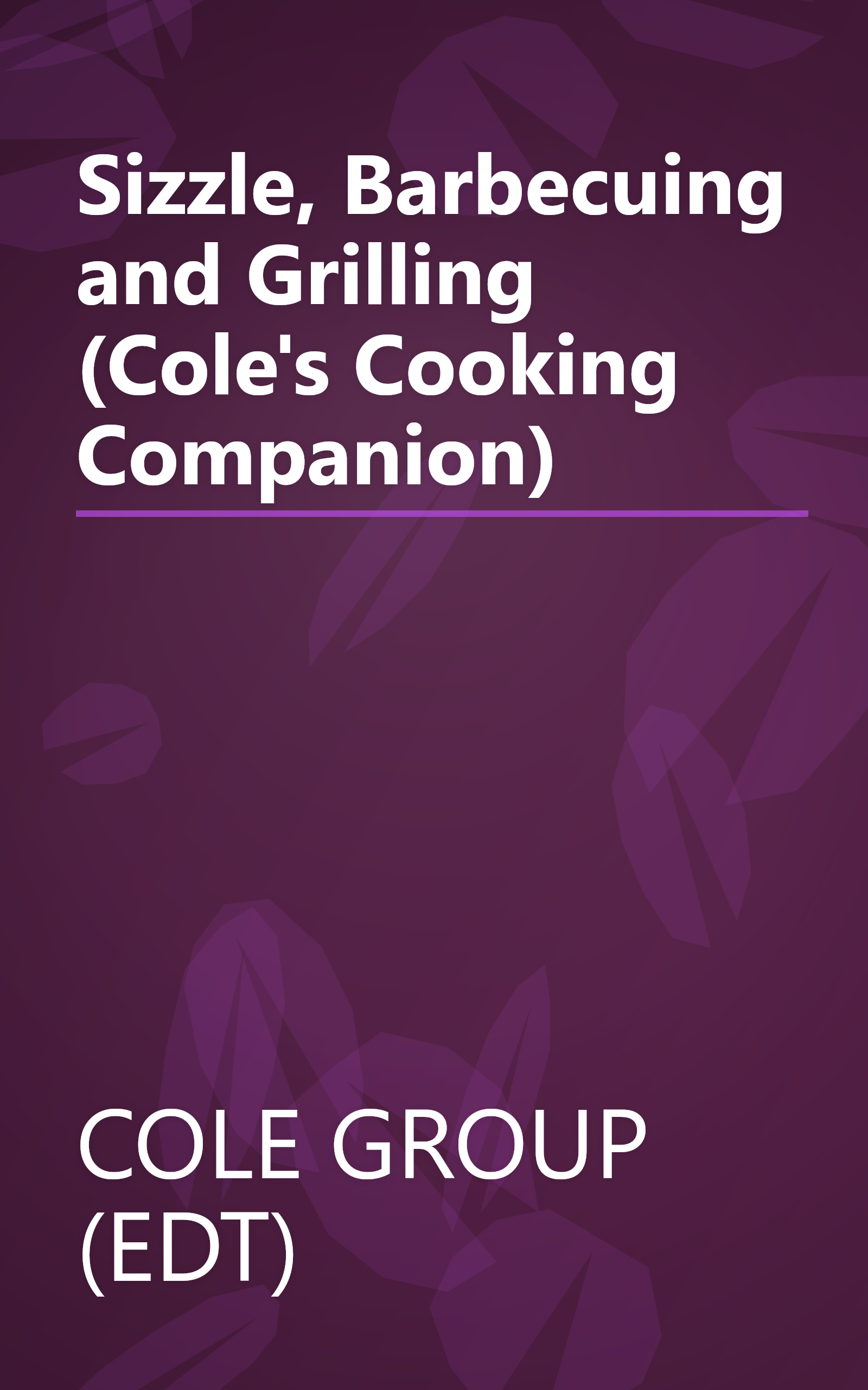 Sizzle, Barbecuing and Grilling (Cole's Cooking Companion) book cover