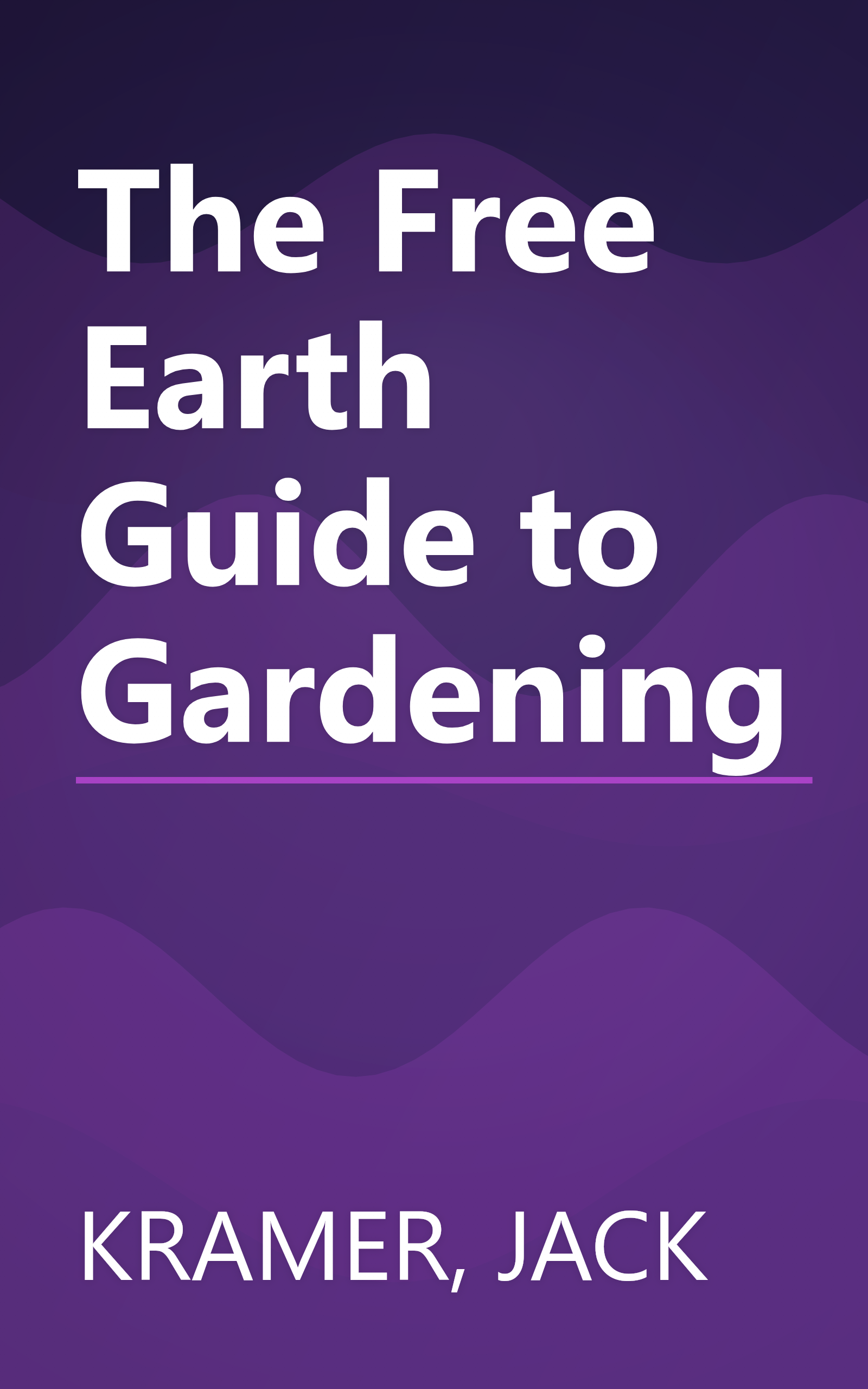 The Free Earth Guide to Gardening book cover