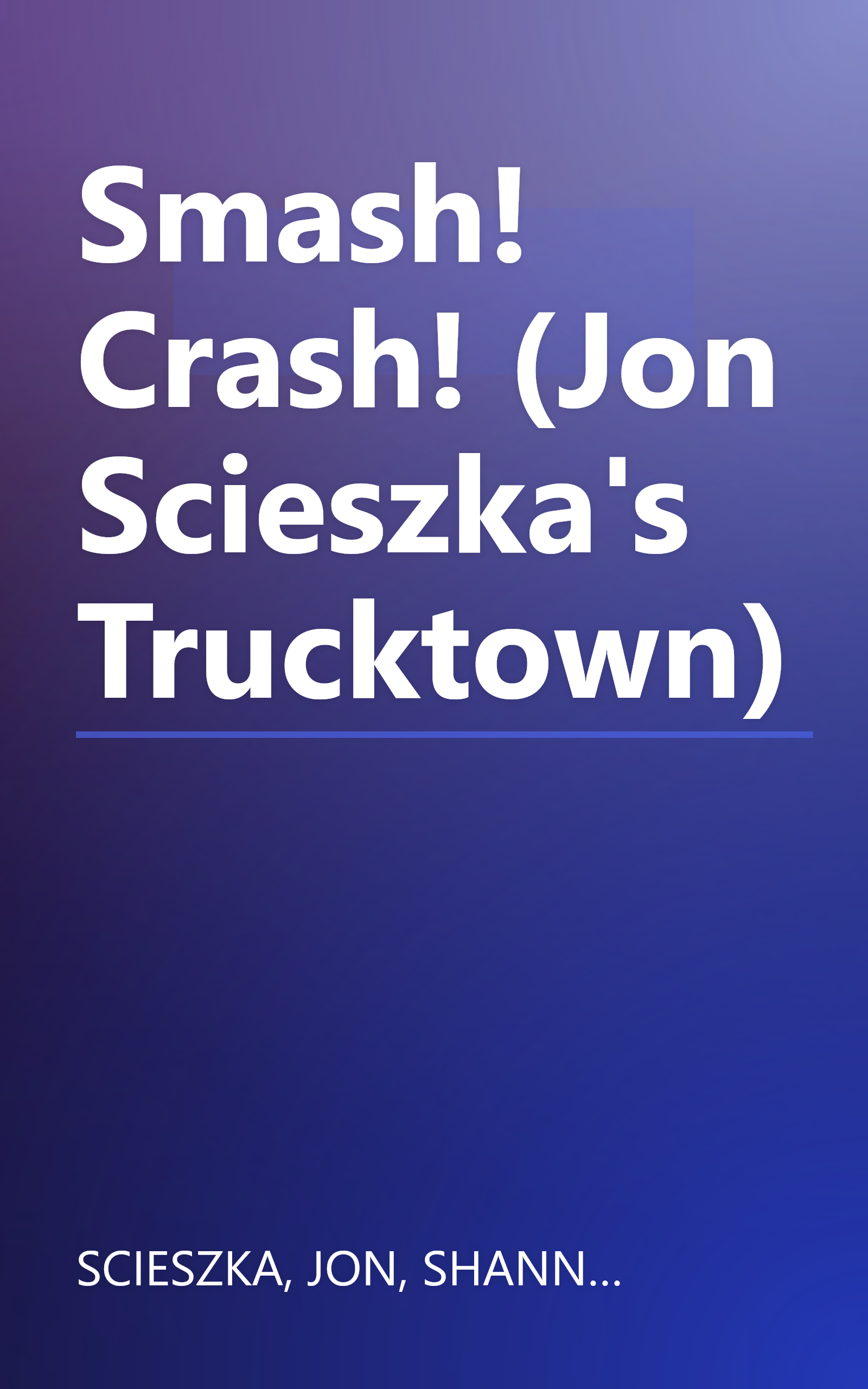 Smash! Crash! (Jon Scieszka's Trucktown) book cover