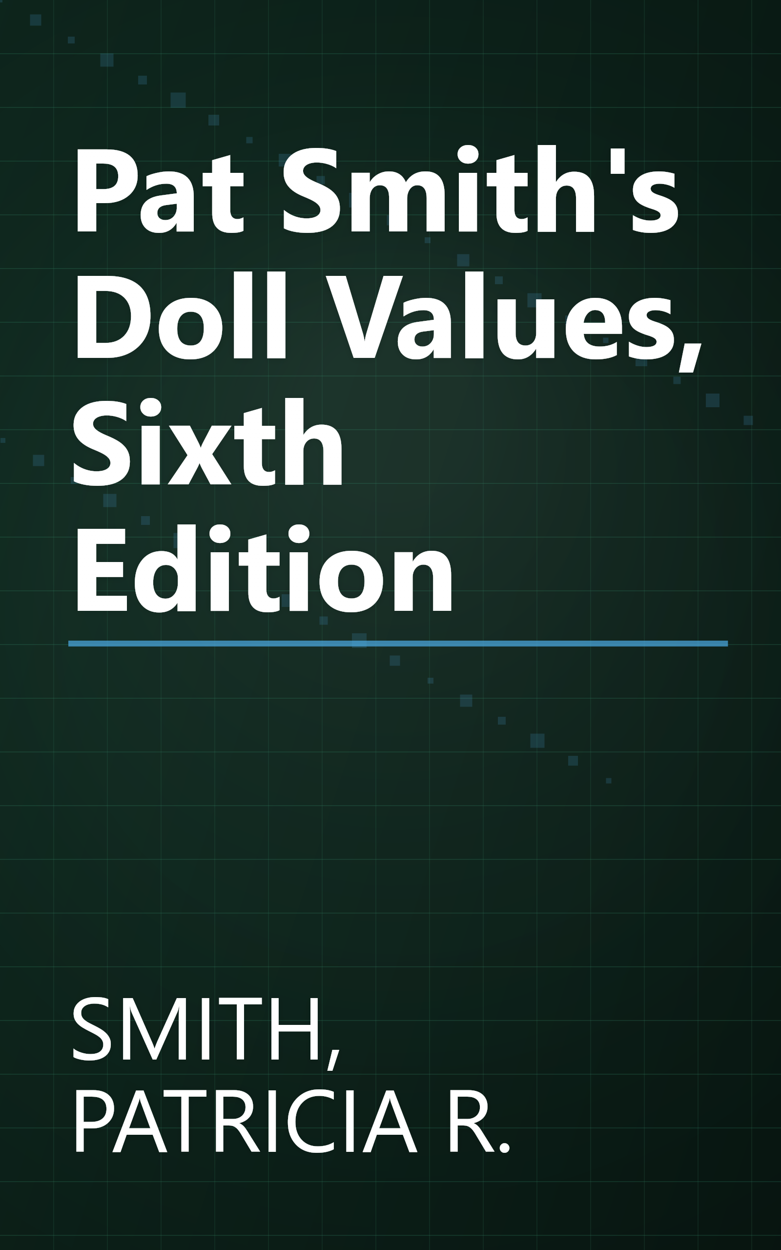 Pat Smith's Doll Values, Sixth Edition book cover