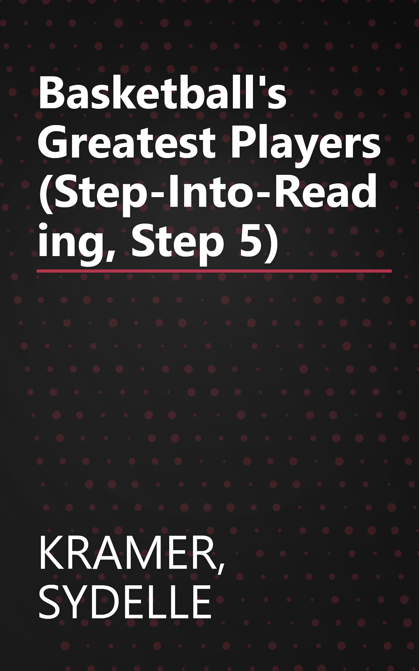 Basketball's Greatest Players (Step-Into-Reading, Step 5) book cover