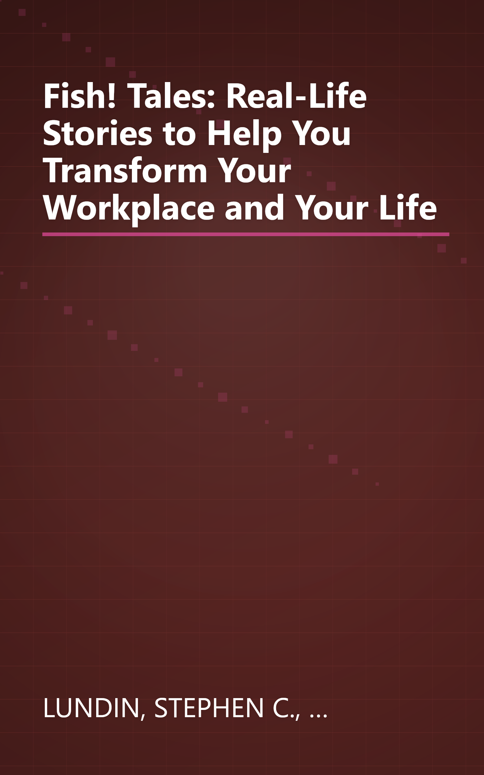 Fish! Tales: Real-Life Stories to Help You Transform Your Workplace and Your Life book cover